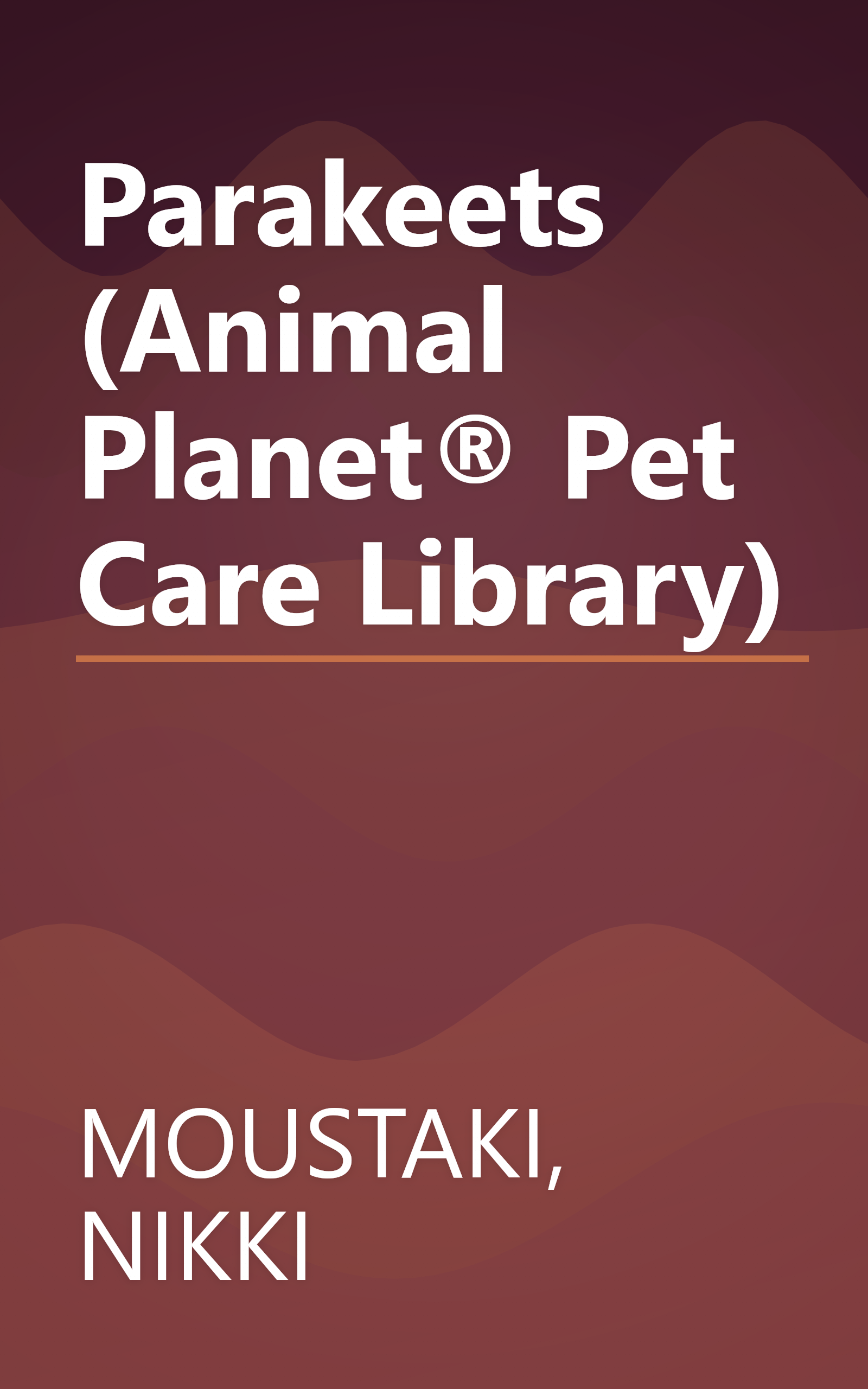 Parakeets (Animal Planet® Pet Care Library) book cover