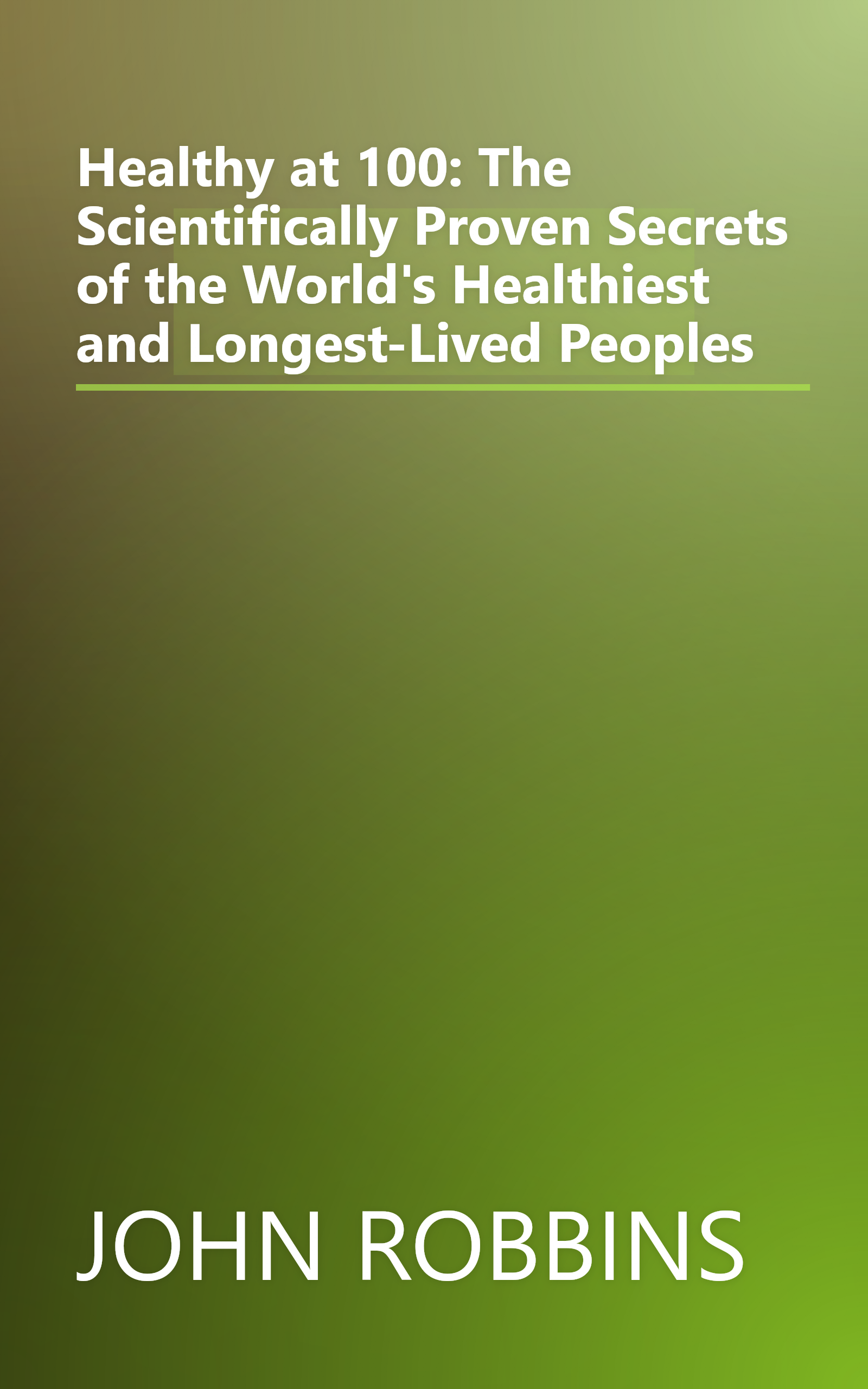 Healthy at 100: The Scientifically Proven Secrets of the World's Healthiest and Longest-Lived Peoples book cover