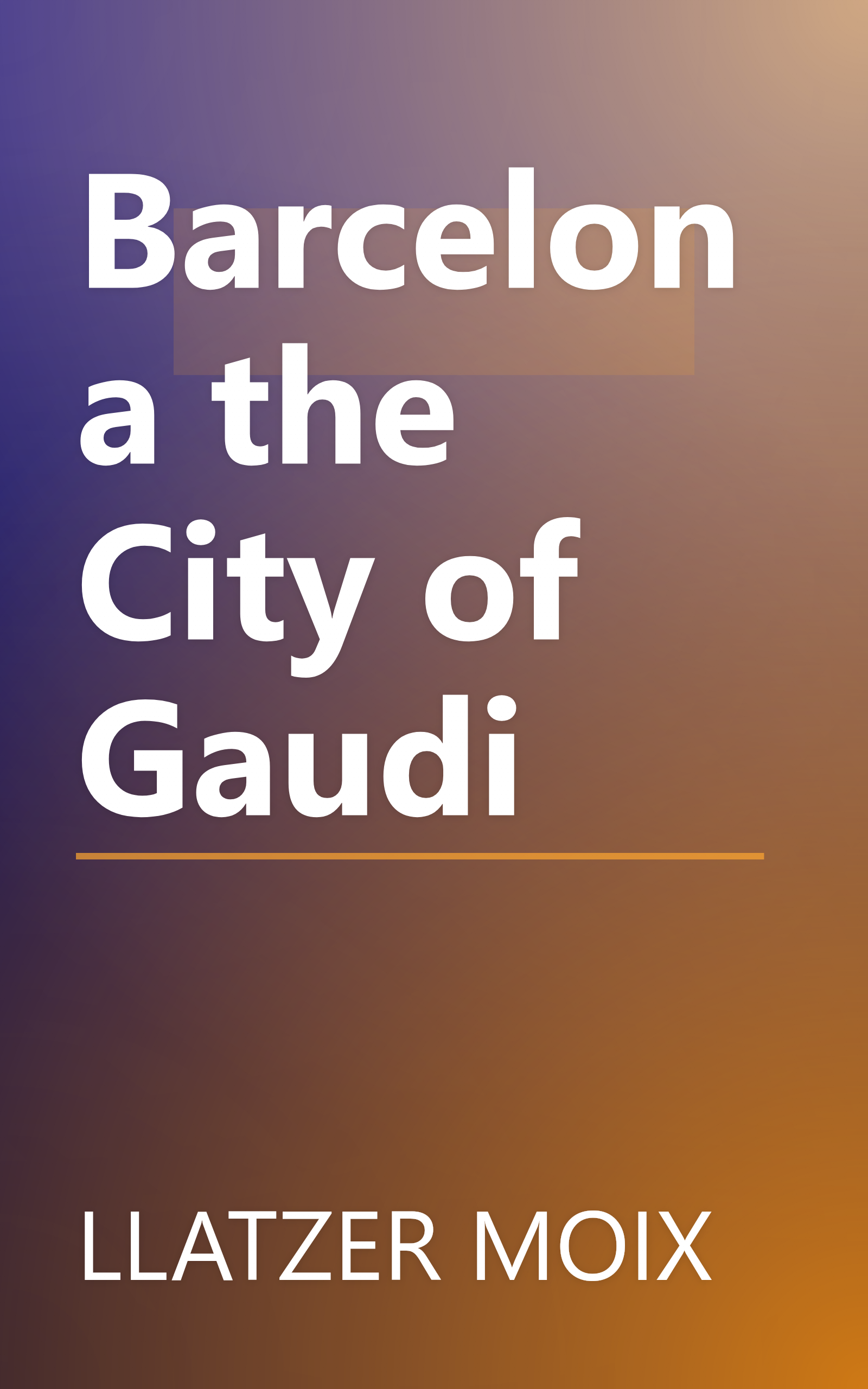 Barcelona the City of Gaudi book cover