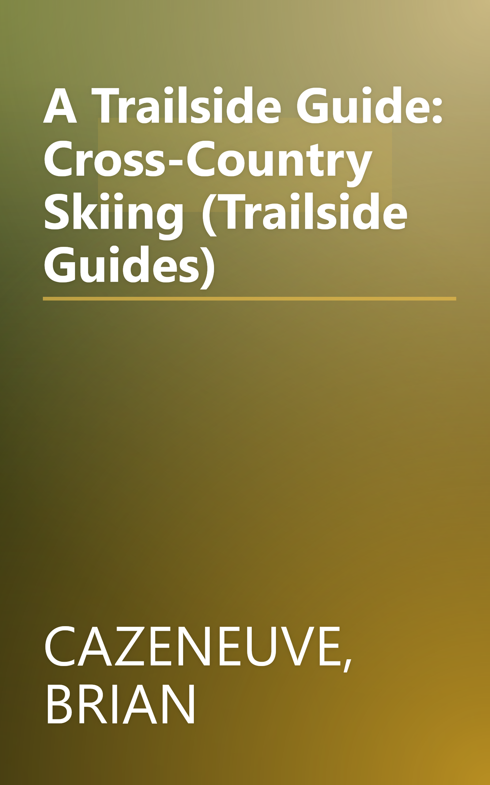 A Trailside Guide: Cross-Country Skiing (Trailside Guides) book cover