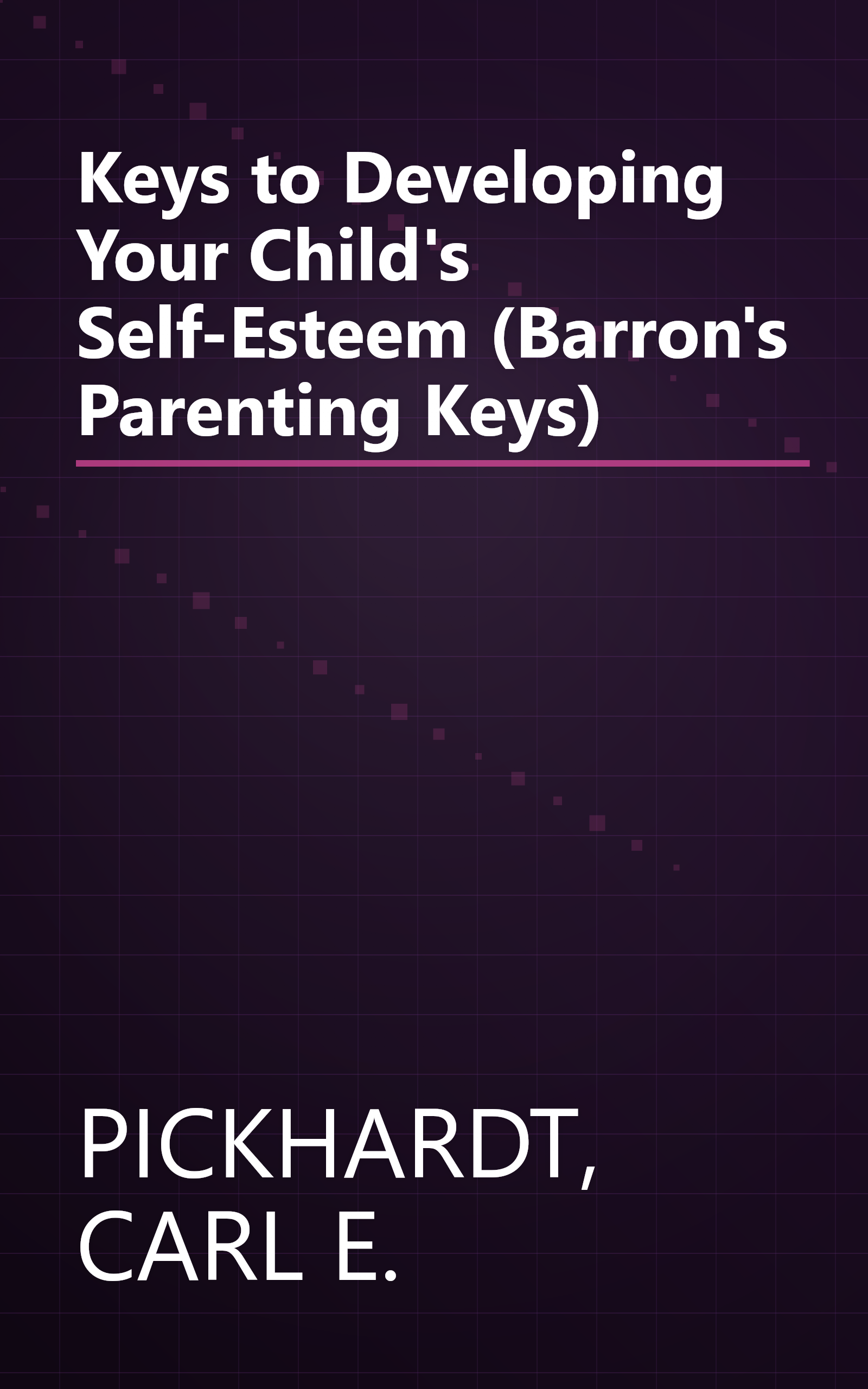 Keys to Developing Your Child's Self-Esteem (Barron's Parenting Keys) book cover