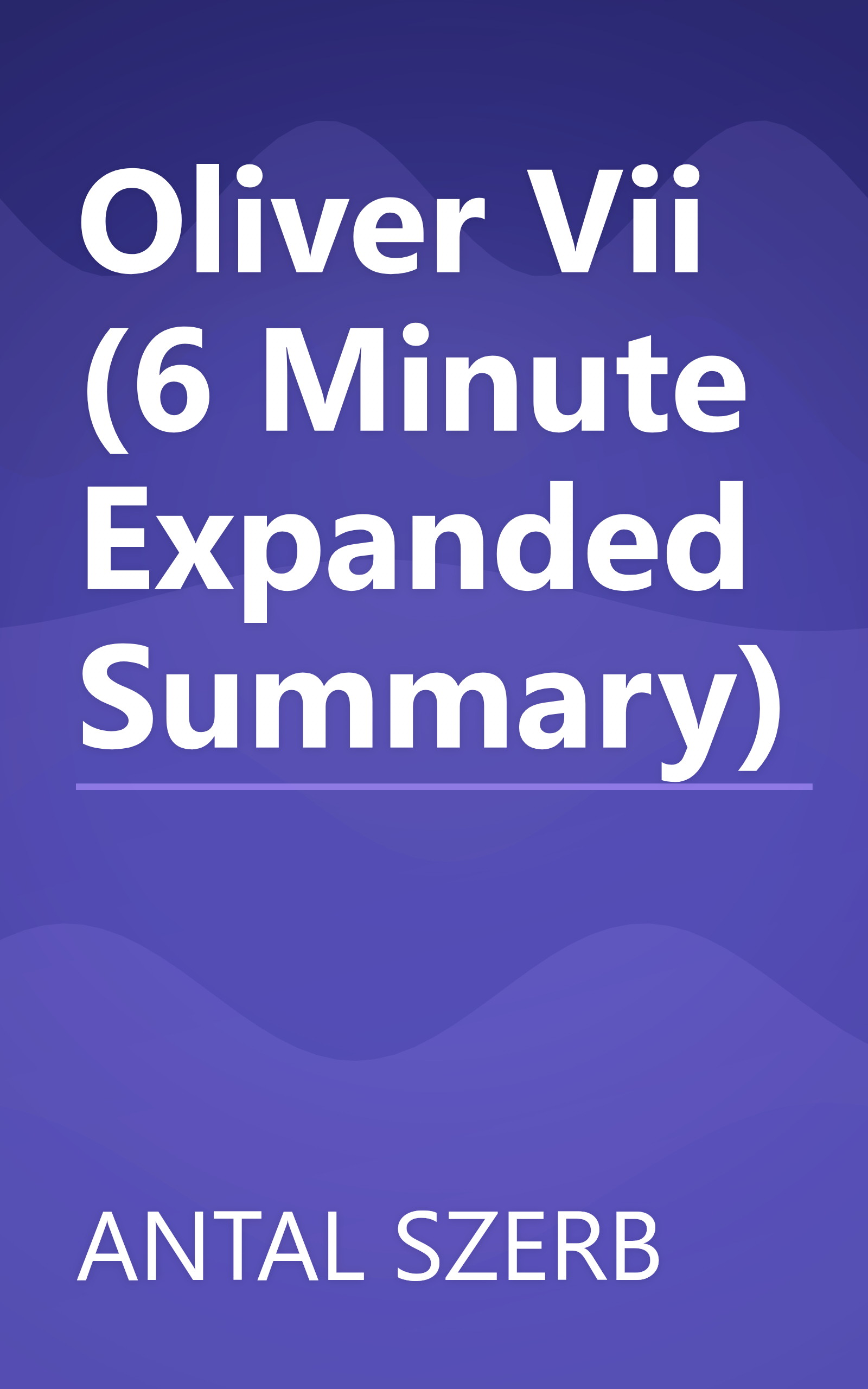 Oliver Vii (6 Minute   Expanded Summary) book cover