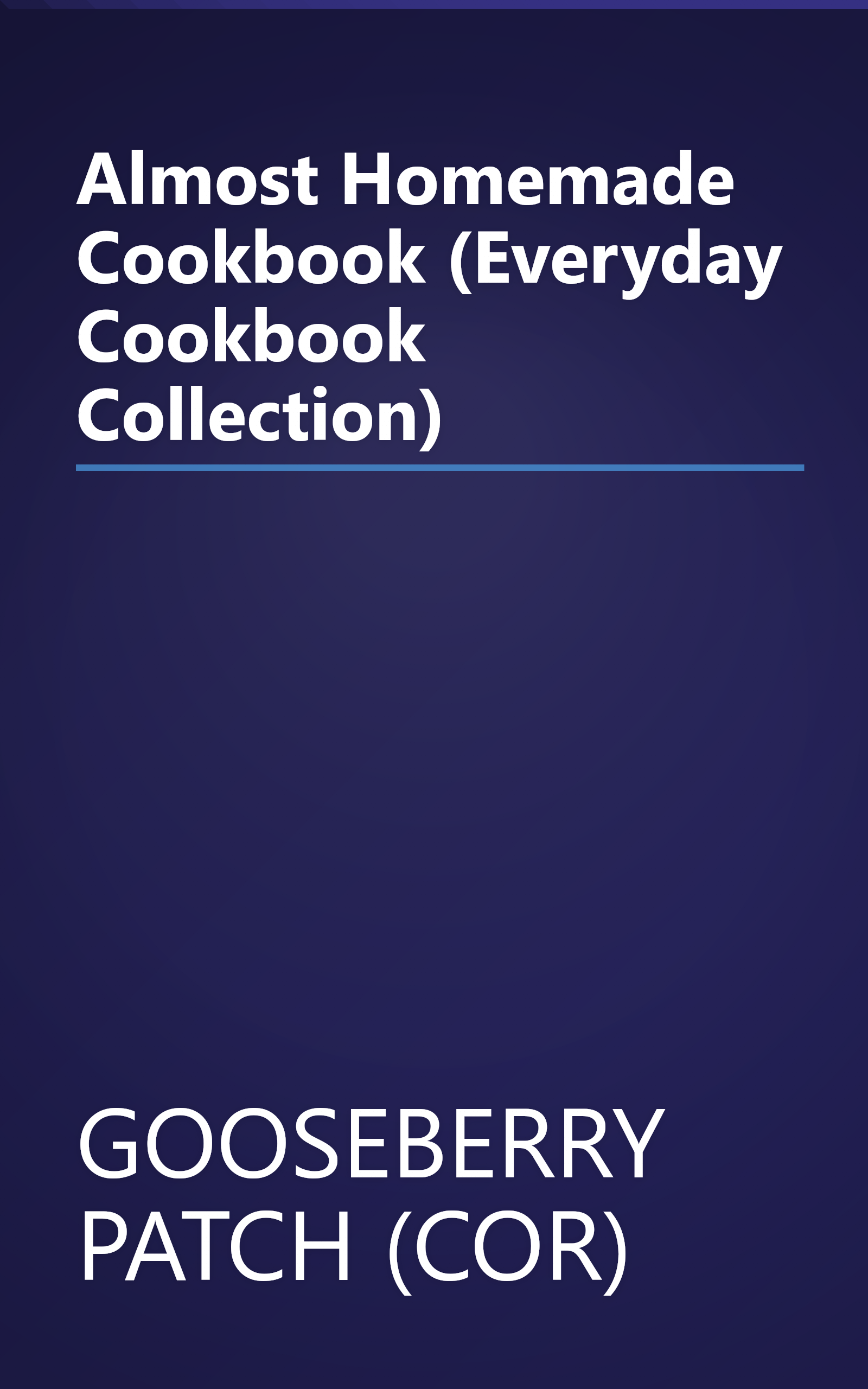 Almost Homemade Cookbook (Everyday Cookbook Collection) book cover
