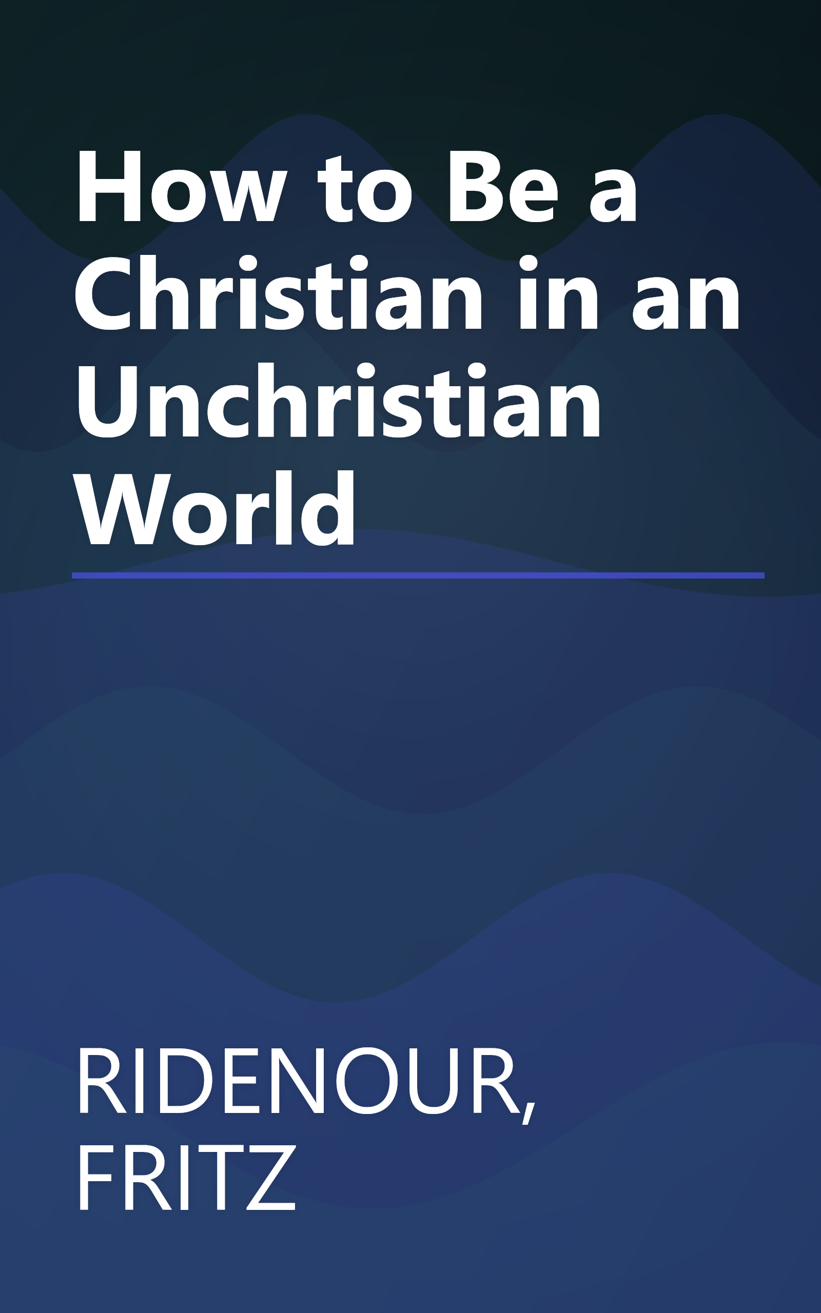 How to Be a Christian in an Unchristian World book cover