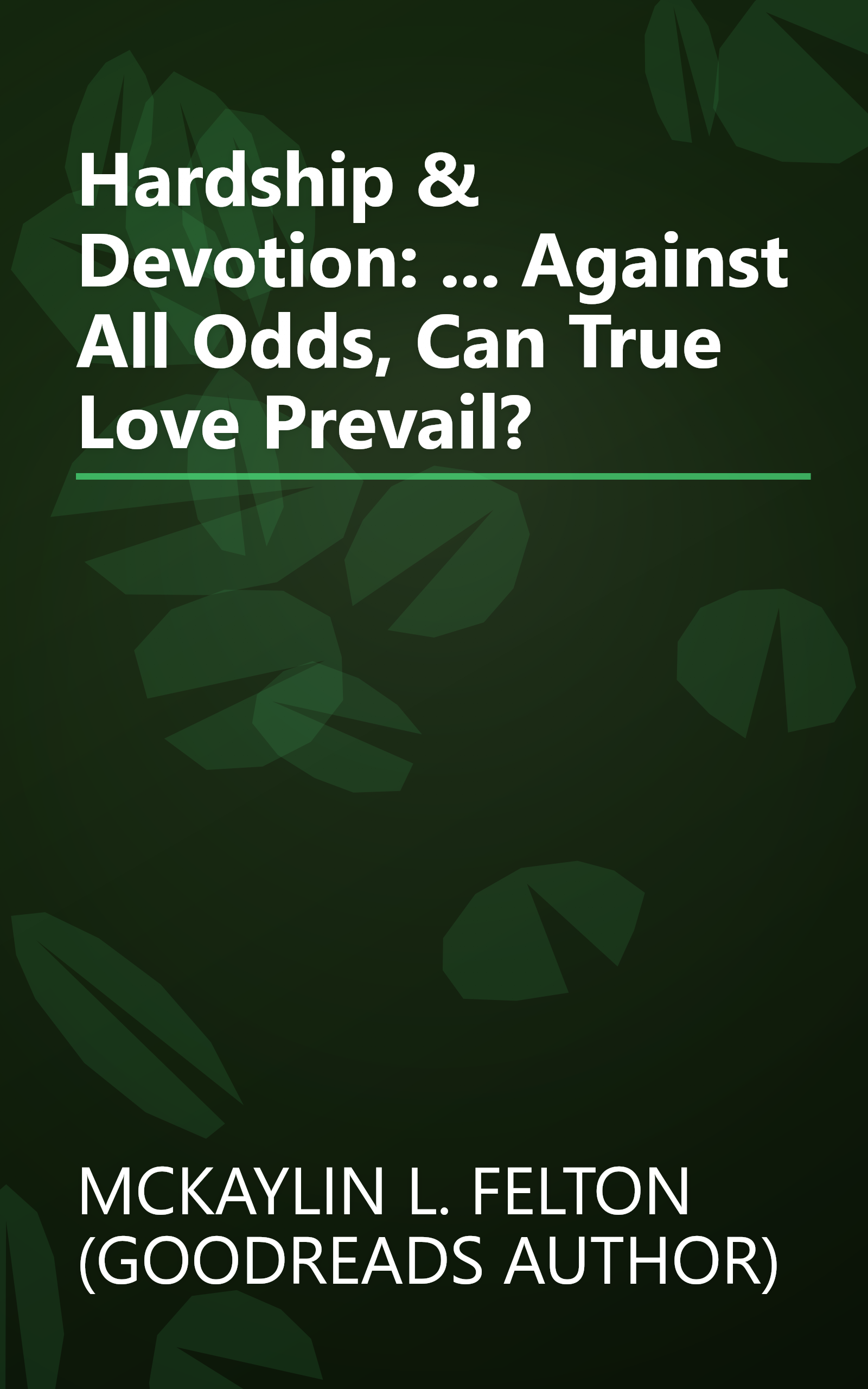 Hardship & Devotion: ... Against All Odds, Can True Love Prevail? book cover
