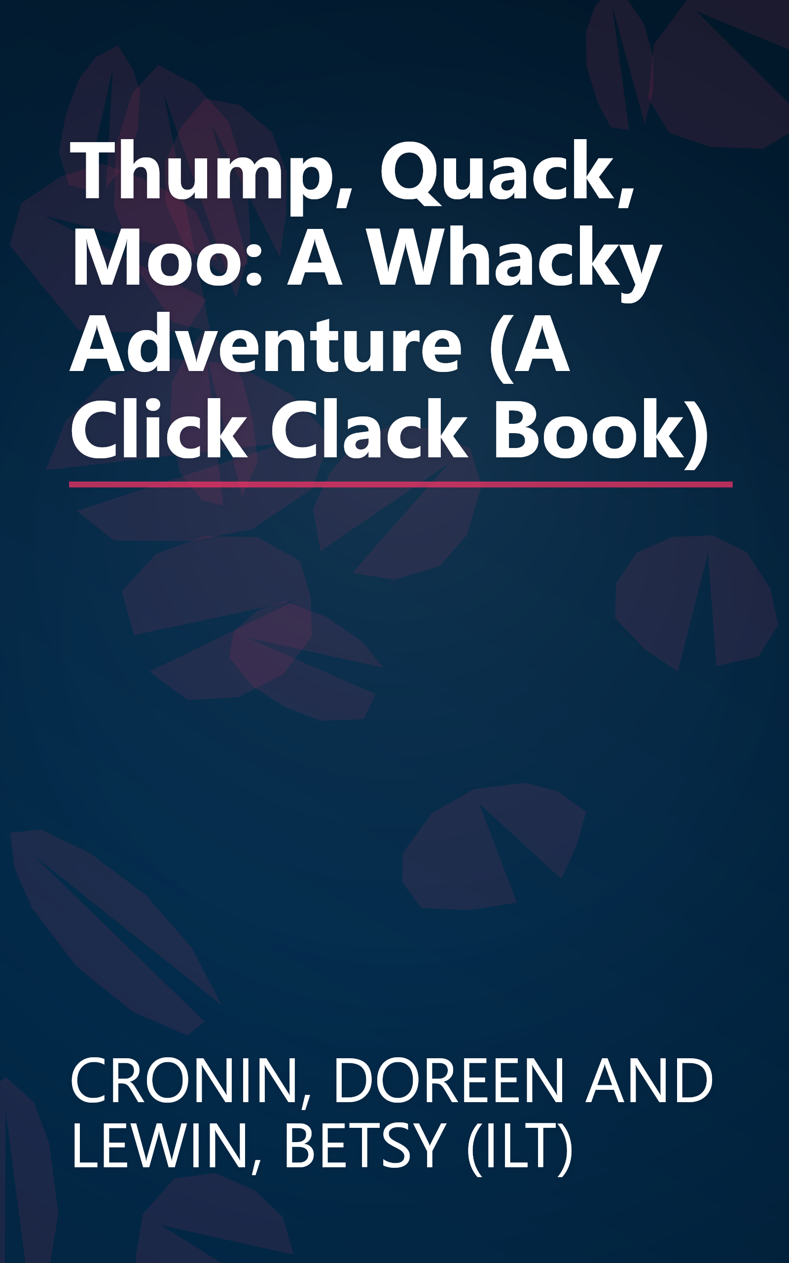 Thump, Quack, Moo: A Whacky Adventure (A Click Clack Book) book cover