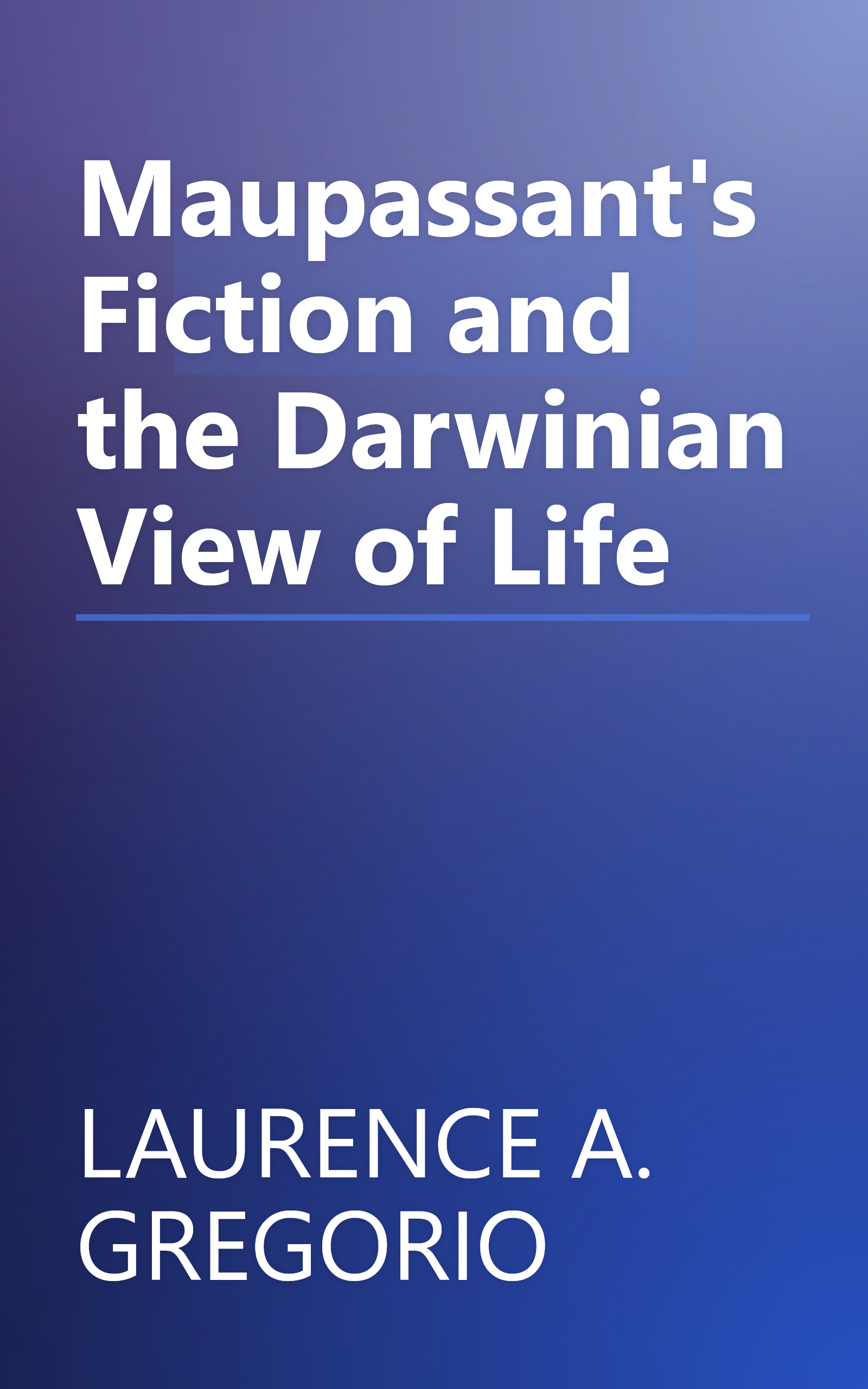 Maupassant's Fiction and the Darwinian View of Life book cover