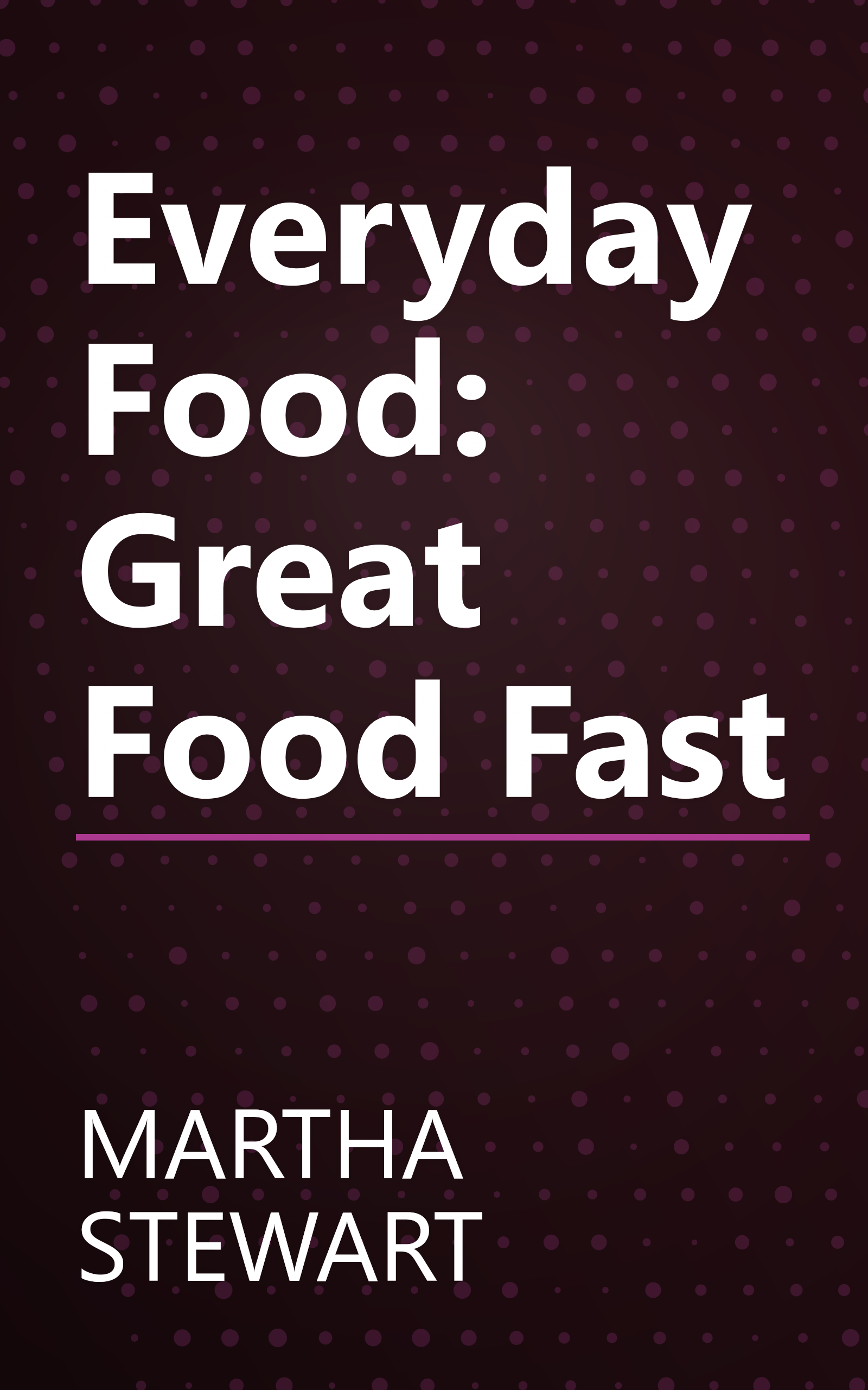 Everyday Food: Great Food Fast book cover