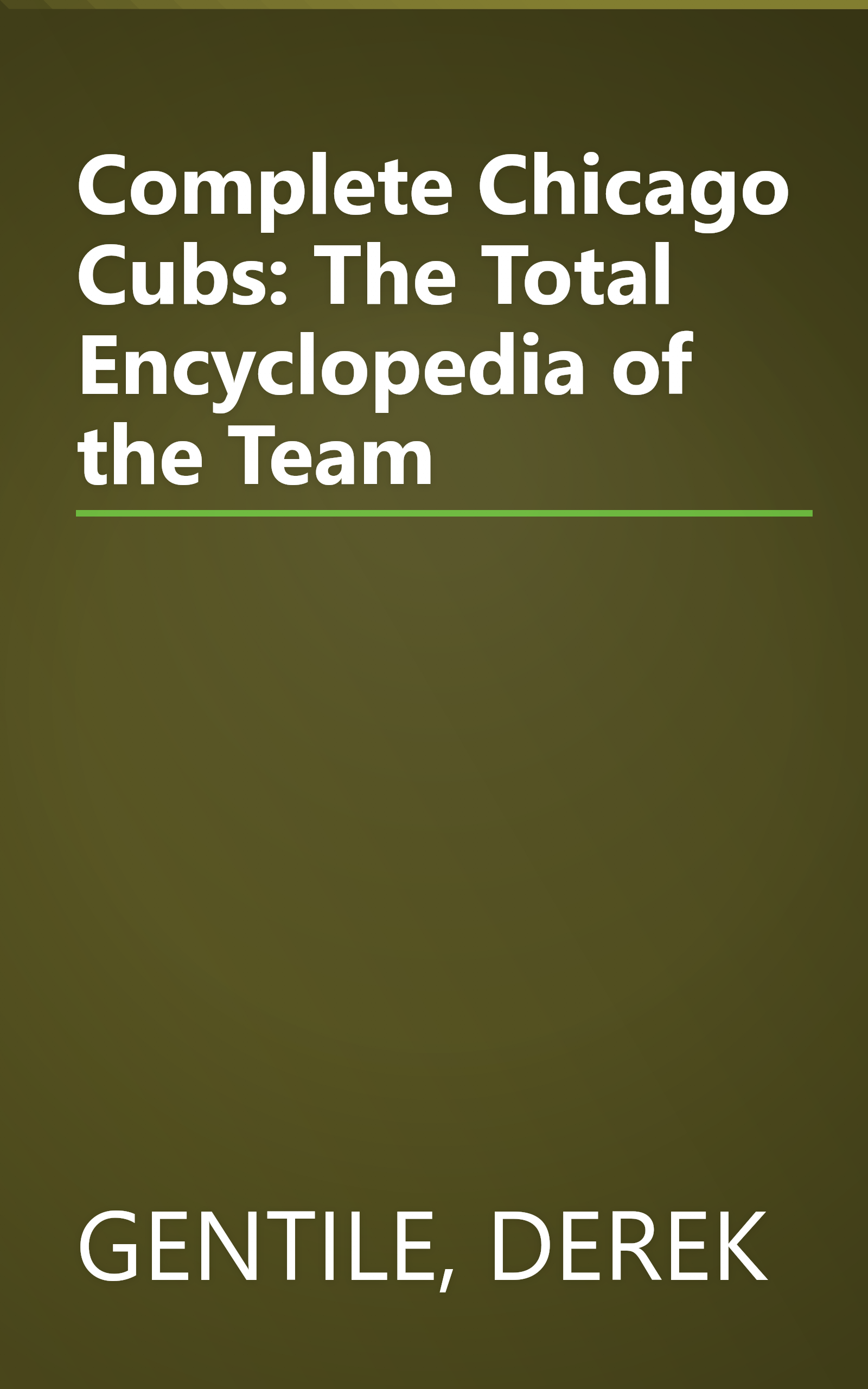 Complete Chicago Cubs: The Total Encyclopedia of the Team book cover