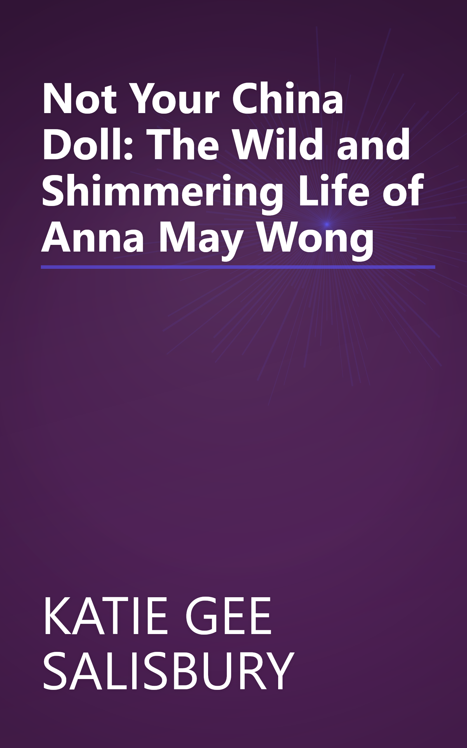 Not Your China Doll: The Wild and Shimmering Life of Anna May Wong book cover