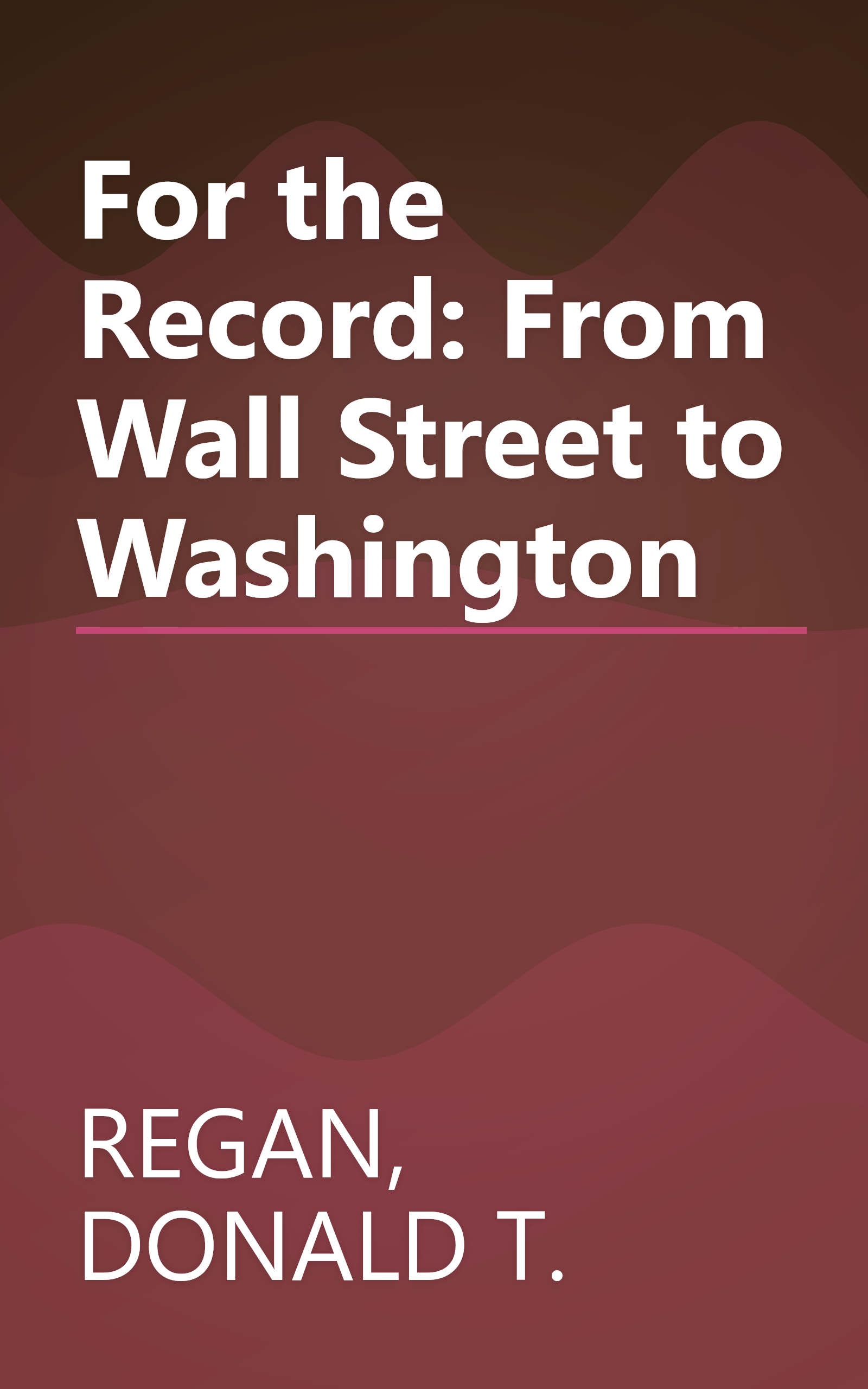 For the Record: From Wall Street to Washington book cover