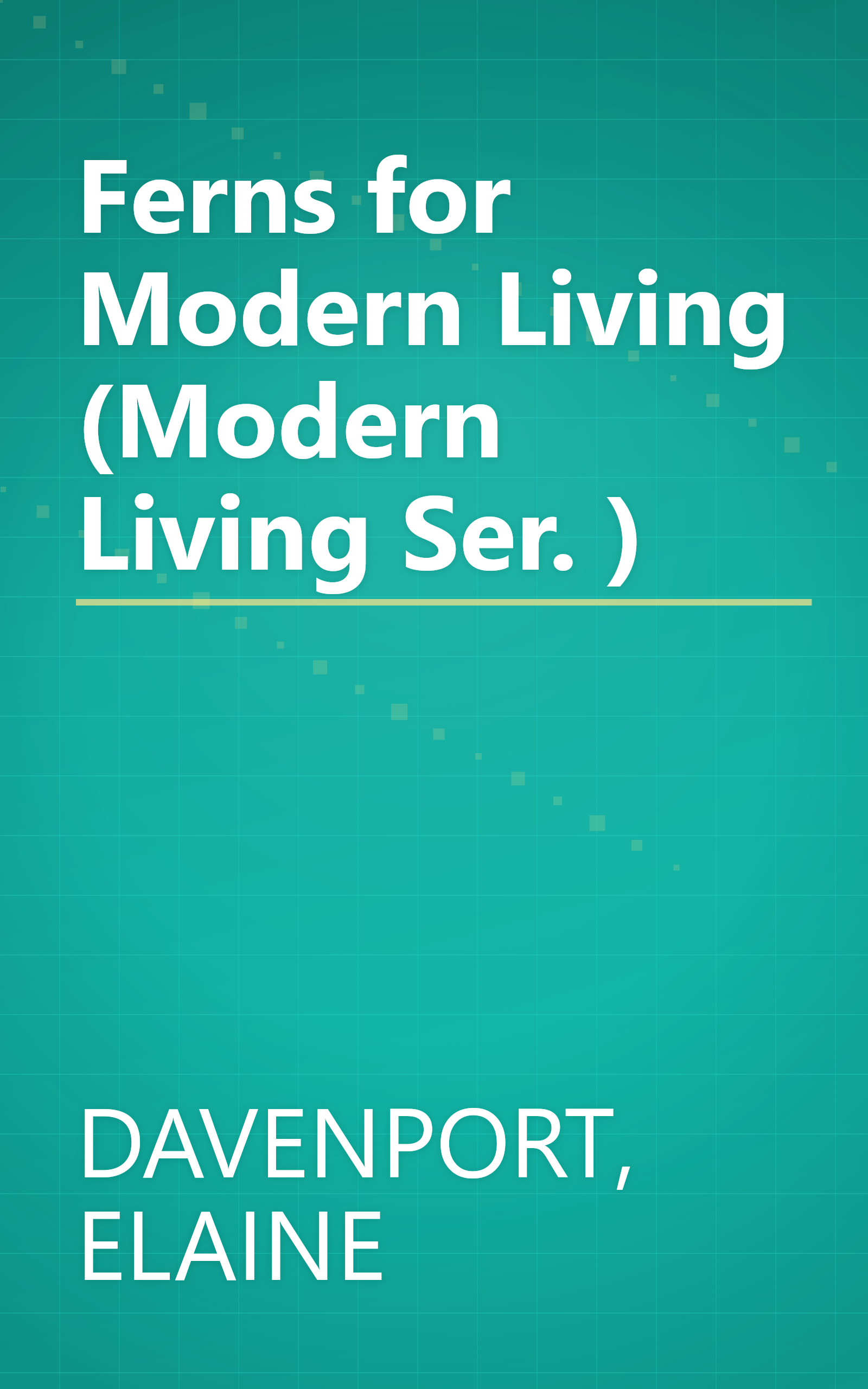 Ferns for Modern Living (Modern Living Ser. ) book cover