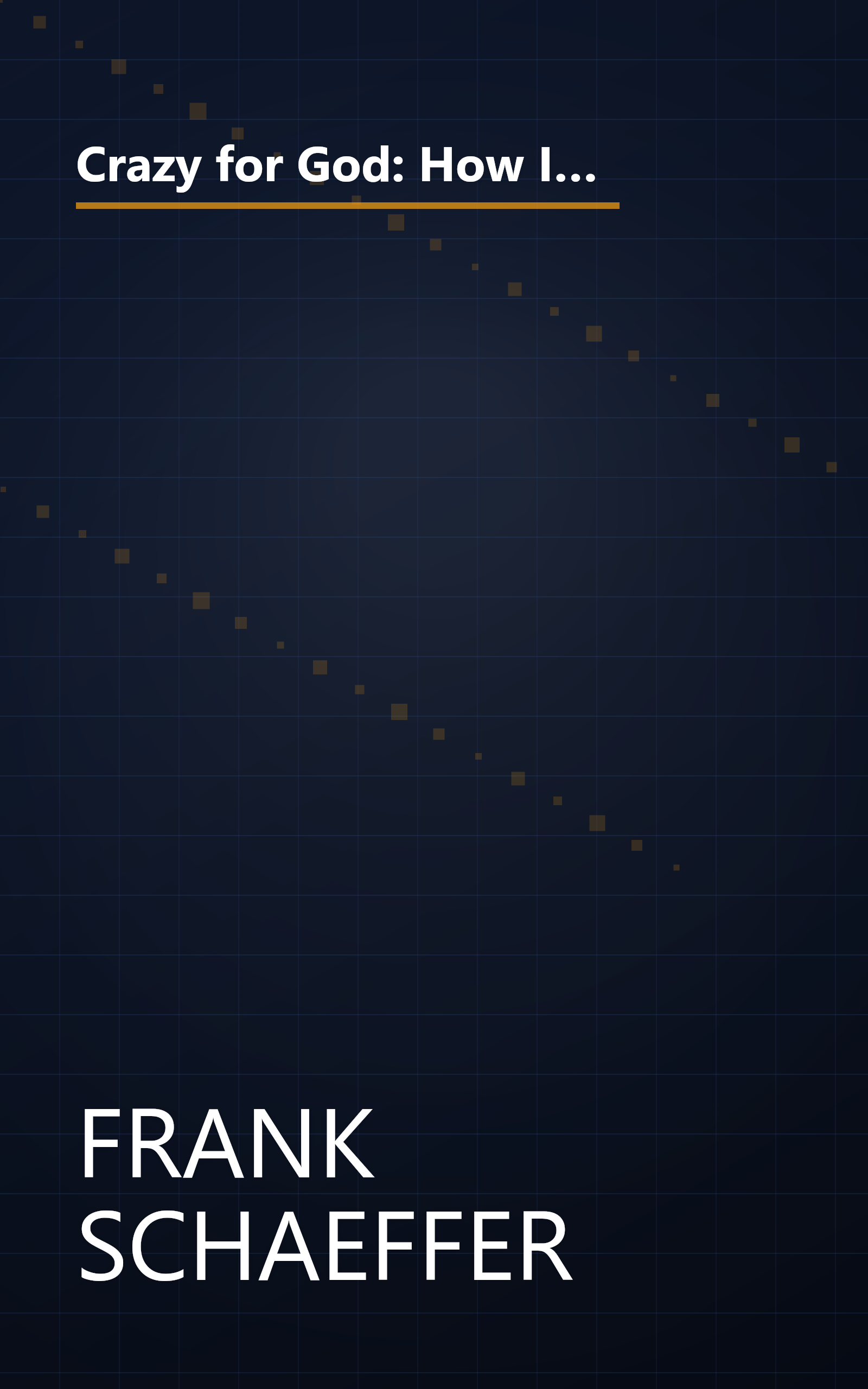 Crazy for God: How I Grew Up as One of the Elect, Helped Found the Religious Right, and Lived to Take All (or Almost All) of It Back book cover