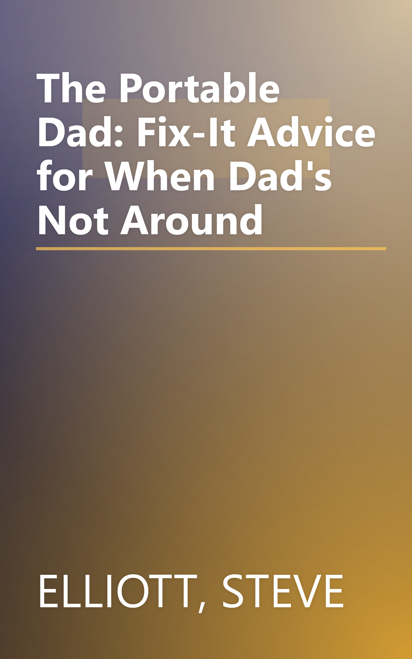 The Portable Dad: Fix-It Advice for When Dad's Not Around book cover