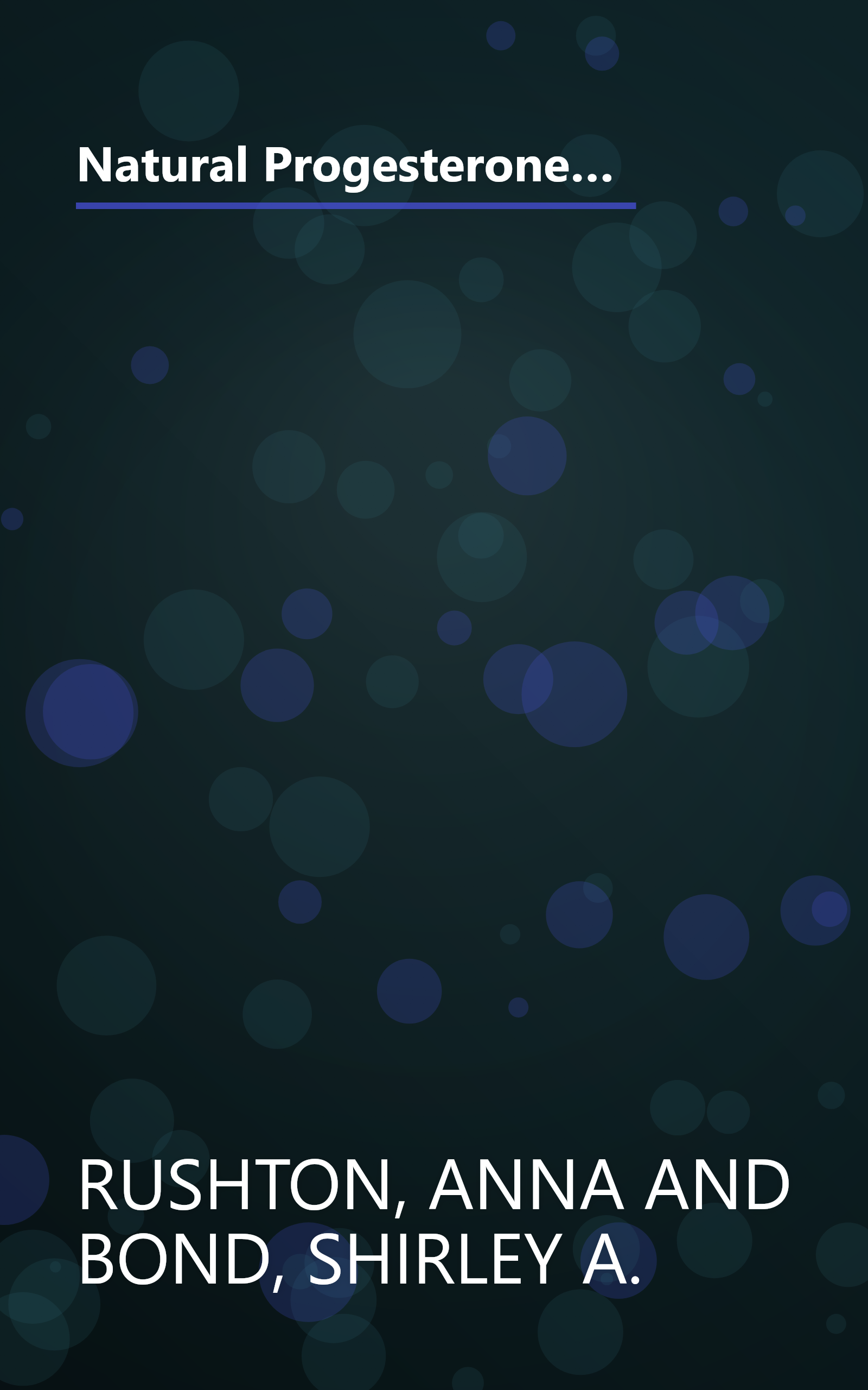 Natural Progesterone: The Natural Way to Alleviate Symptoms of Menopause, PMS, and Other Hormone-Related Problems book cover