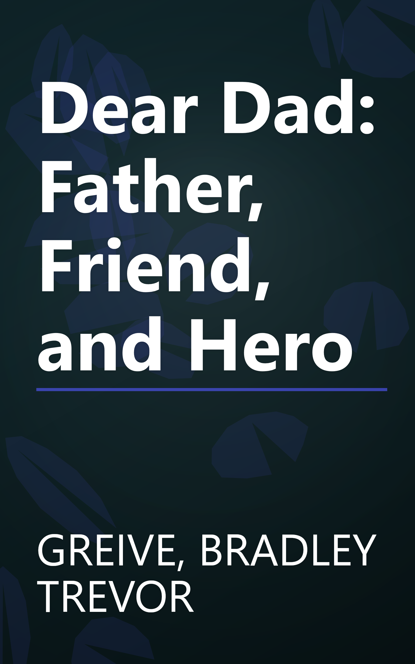 Dear Dad: Father, Friend, and Hero book cover