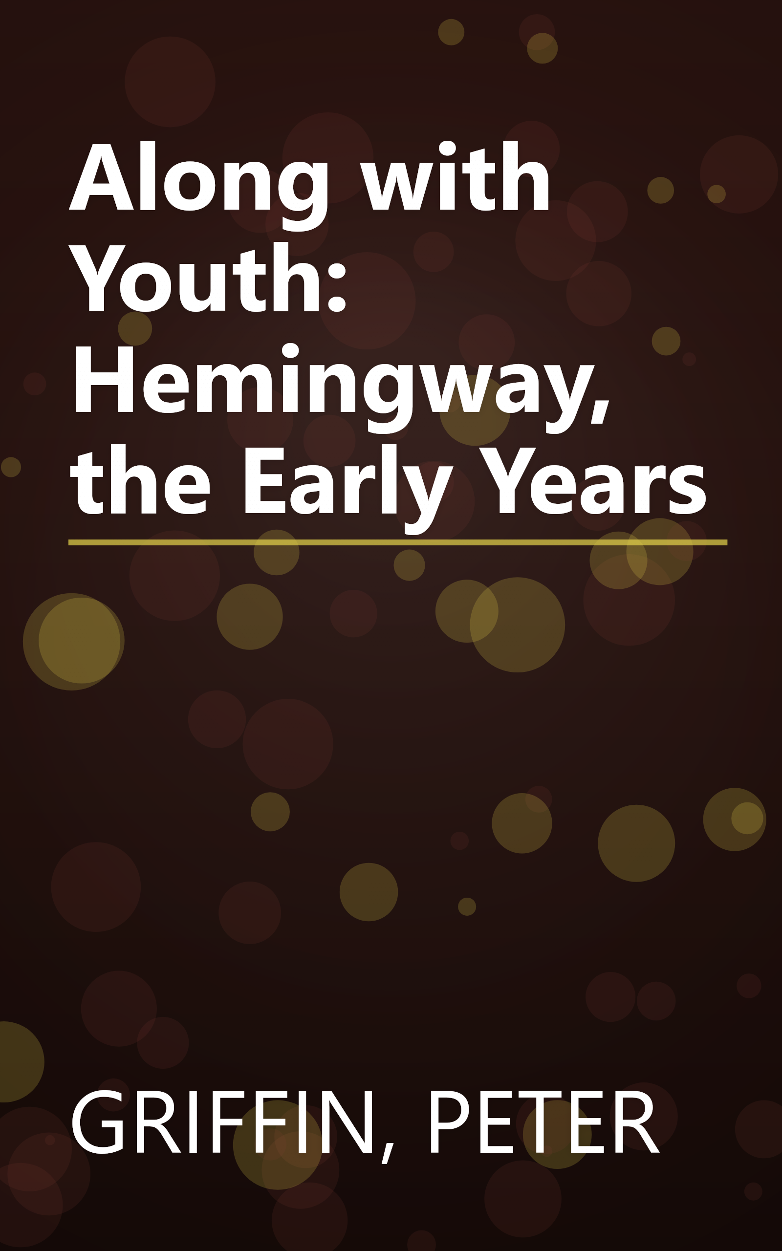 Along with Youth: Hemingway, the Early Years book cover
