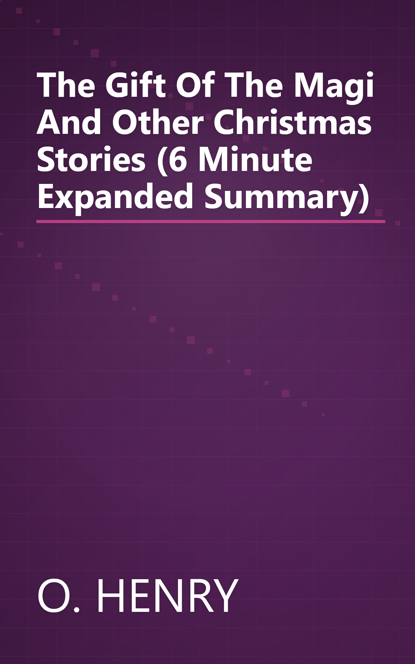 The Gift Of The Magi And Other Christmas Stories (6 Minute   Expanded Summary) book cover