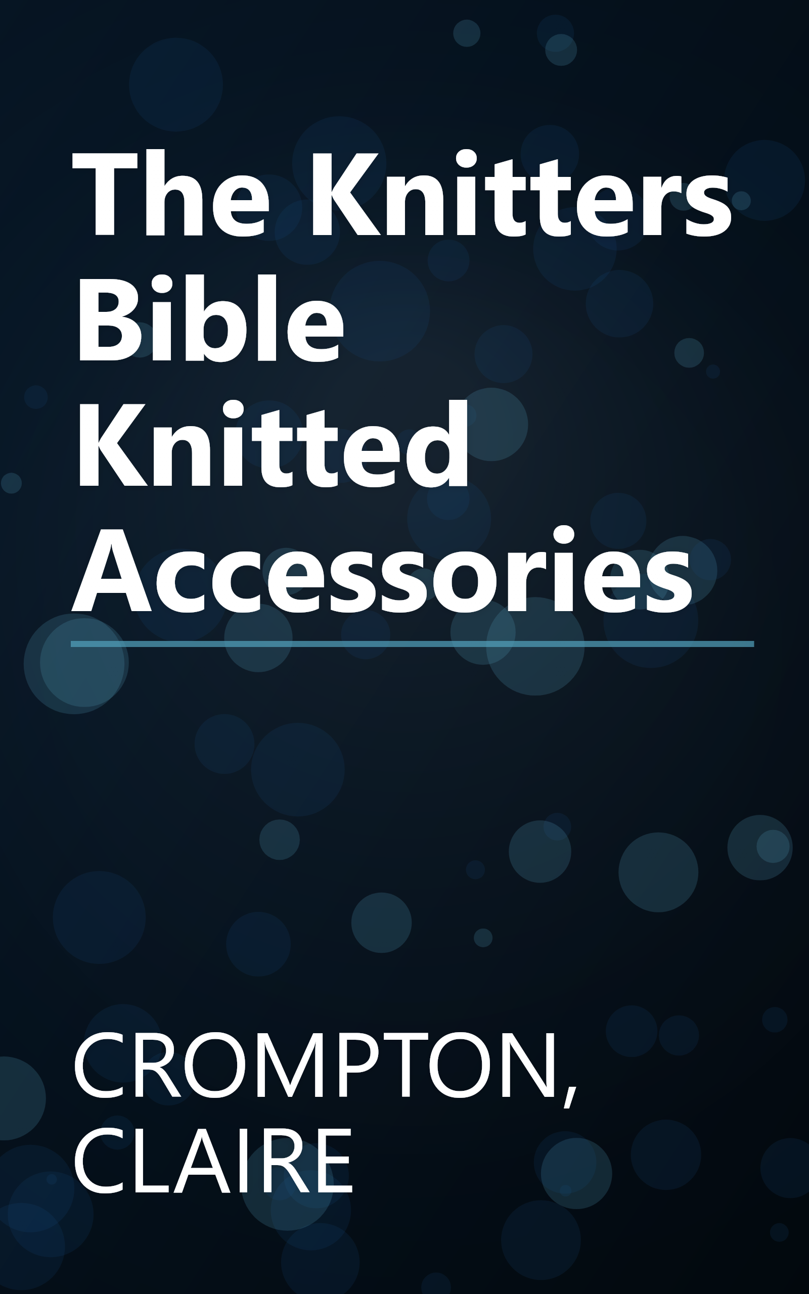 The Knitters Bible Knitted Accessories book cover