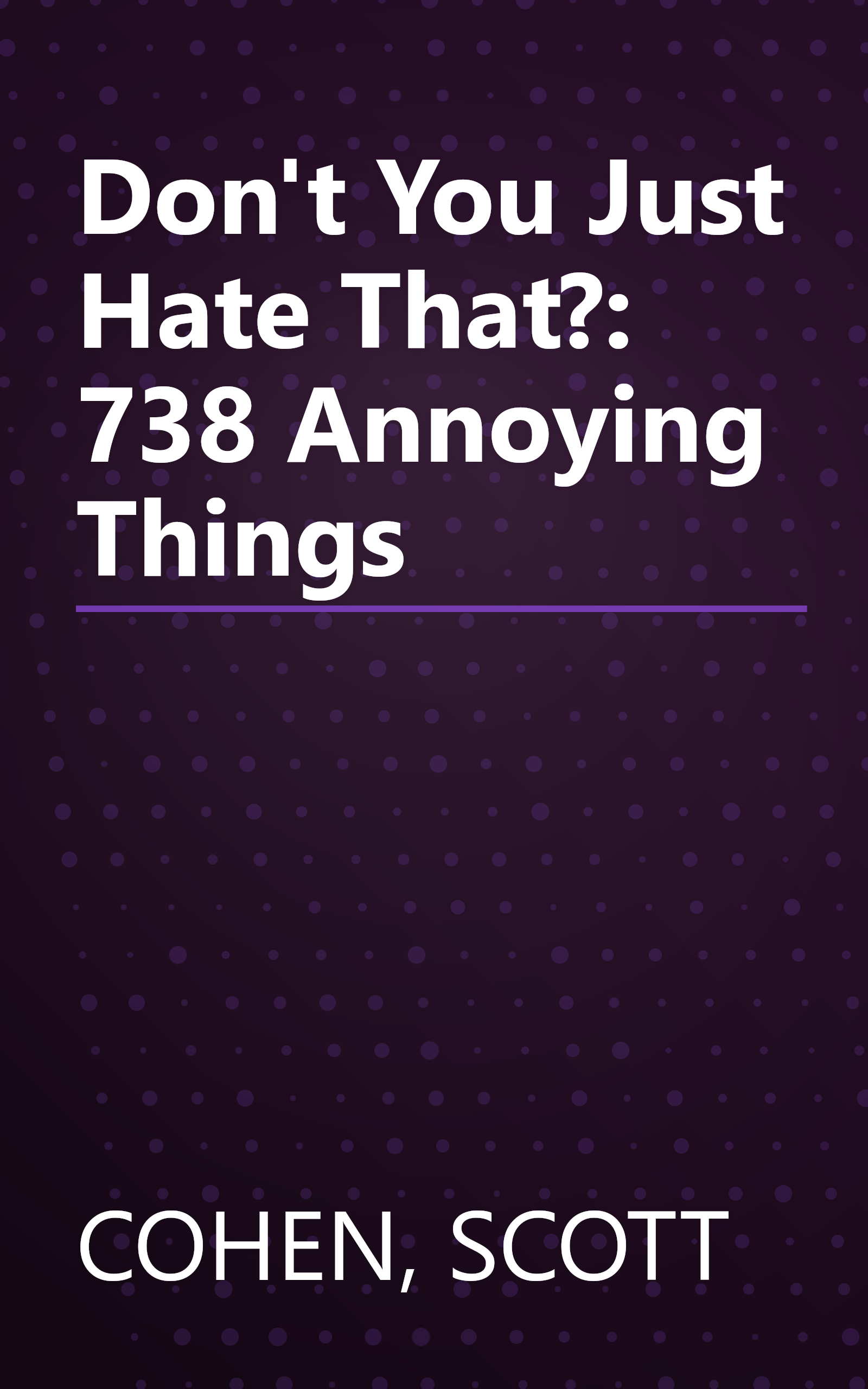 Don't You Just Hate That?: 738 Annoying Things book cover