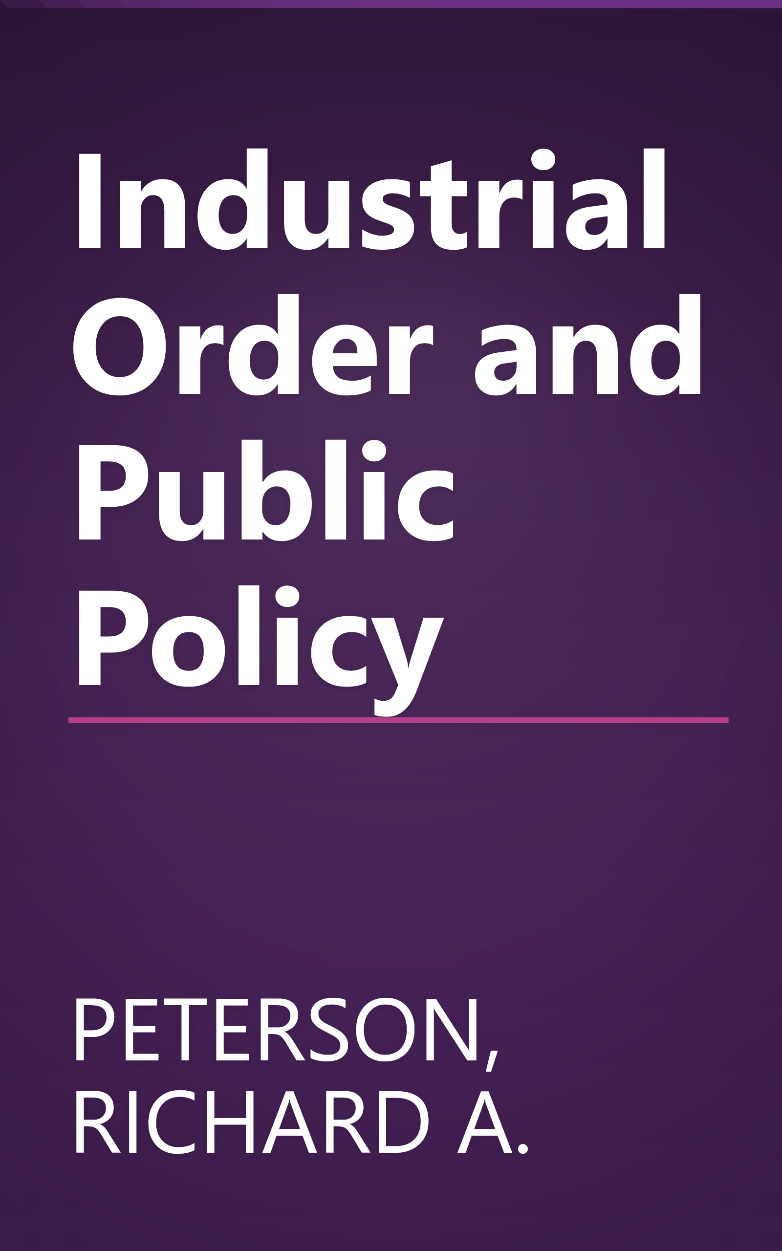 Industrial Order and Public Policy book cover