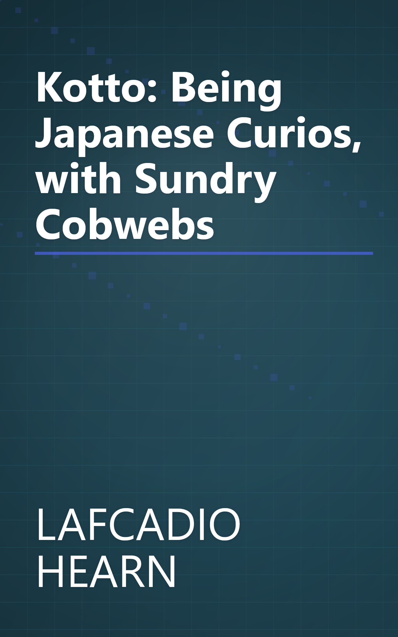 Kotto: Being Japanese Curios, with Sundry Cobwebs book cover