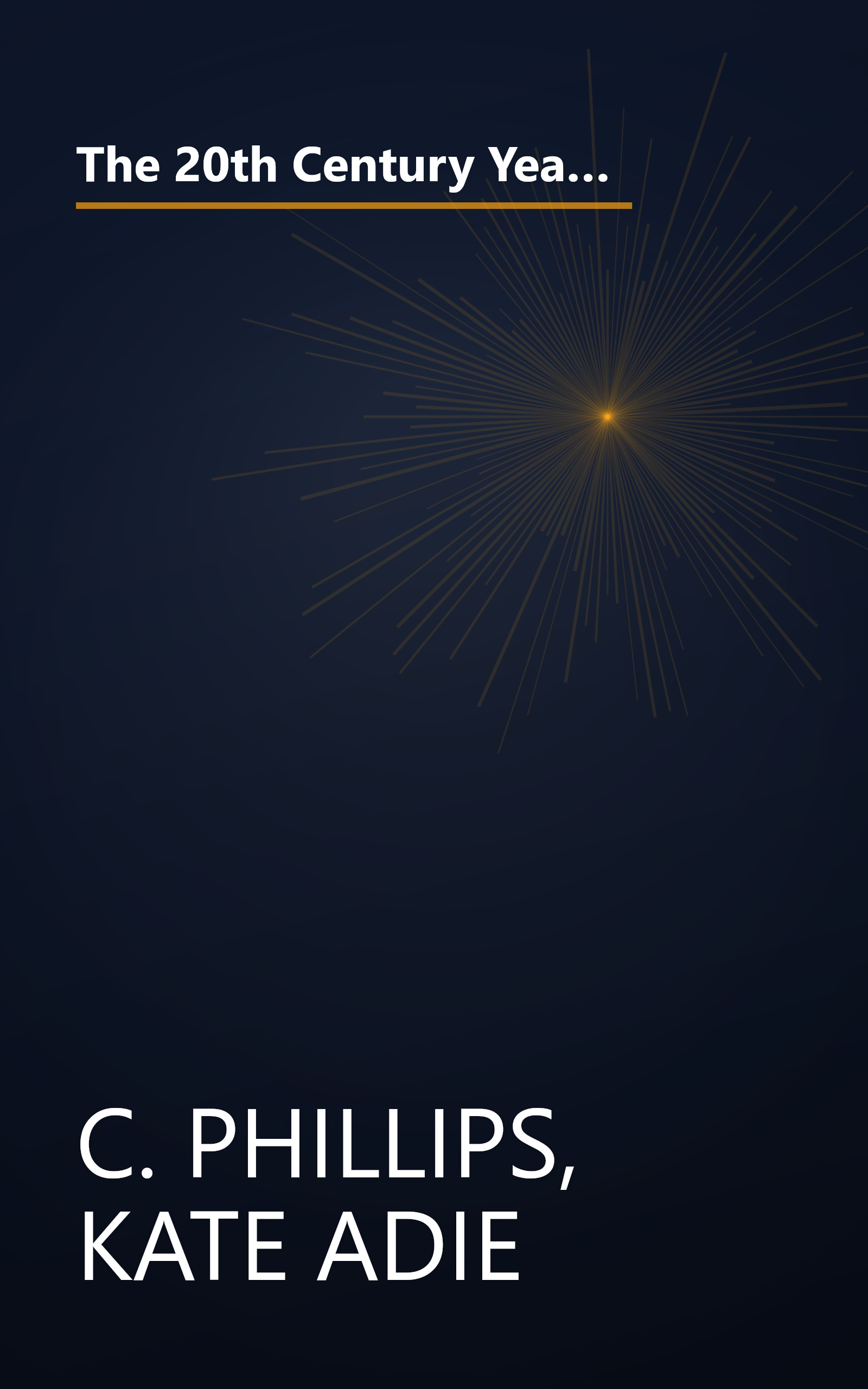 The 20th Century Year by Year: The Family Guide to the People and Events That Shaped the Last Hundred Years (Year by Year) by C. Phillips (2000-02-24) book cover