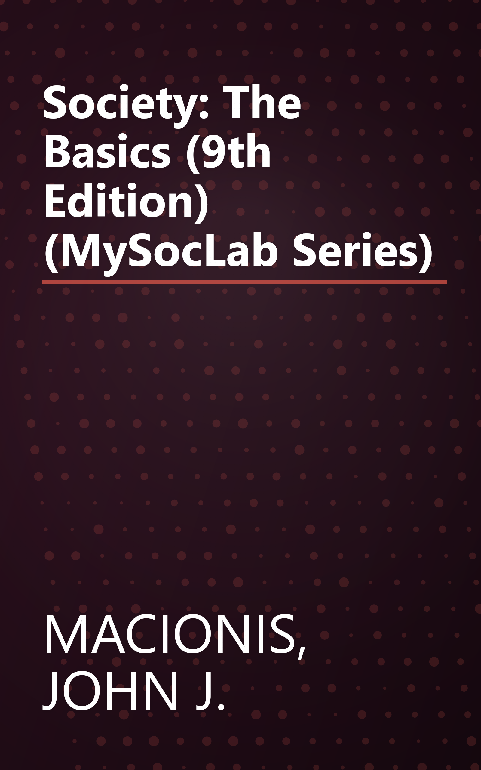 Society: The Basics (9th Edition) (MySocLab Series) book cover