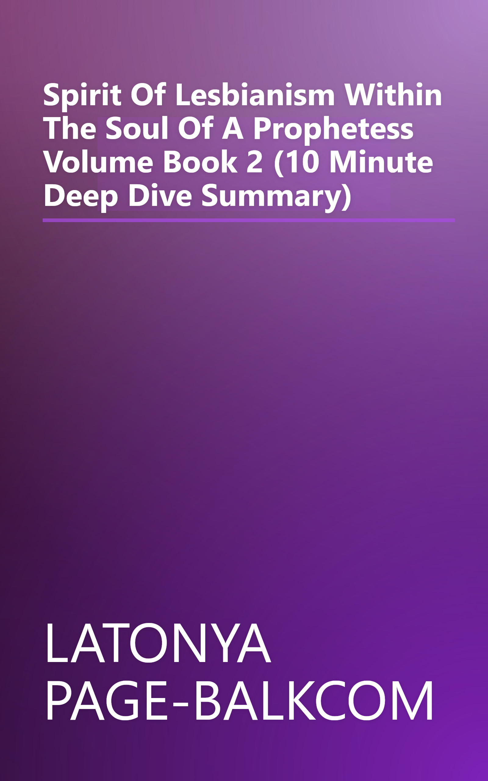 Spirit Of Lesbianism Within The Soul Of A Prophetess  Volume Book 2  (10 Minute   Deep Dive Summary) book cover