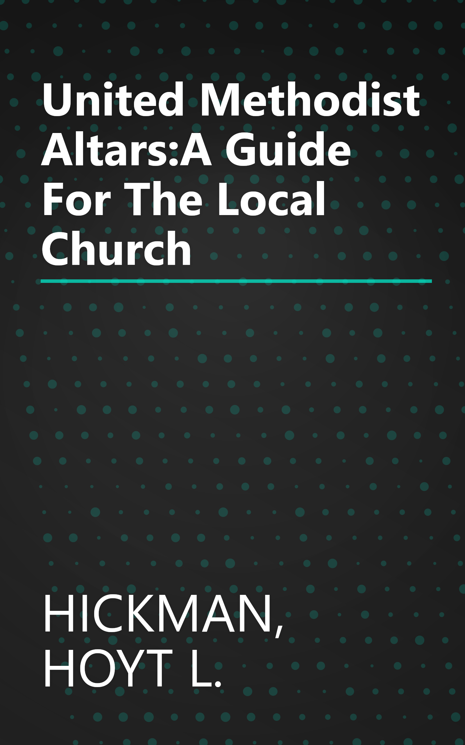United Methodist Altars:A Guide For The Local Church book cover