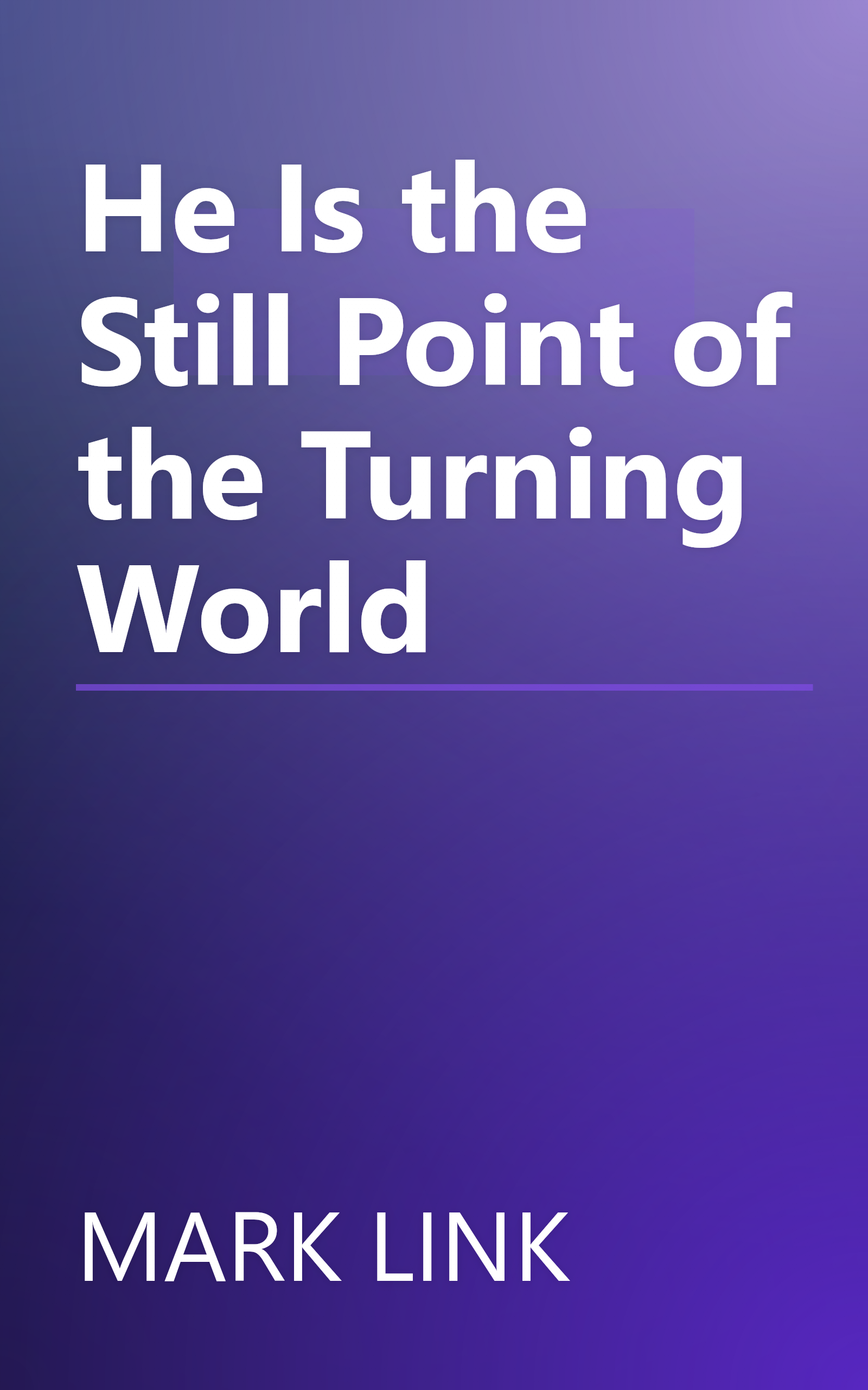 He Is the Still Point of the Turning World book cover