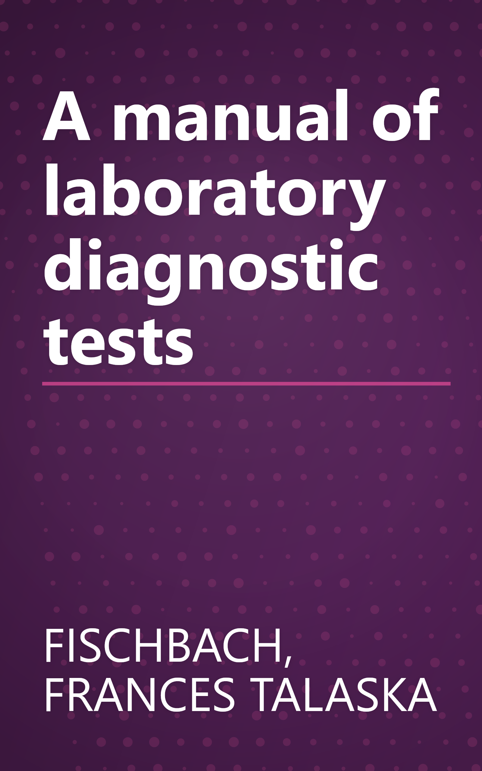 A manual of laboratory diagnostic tests book cover