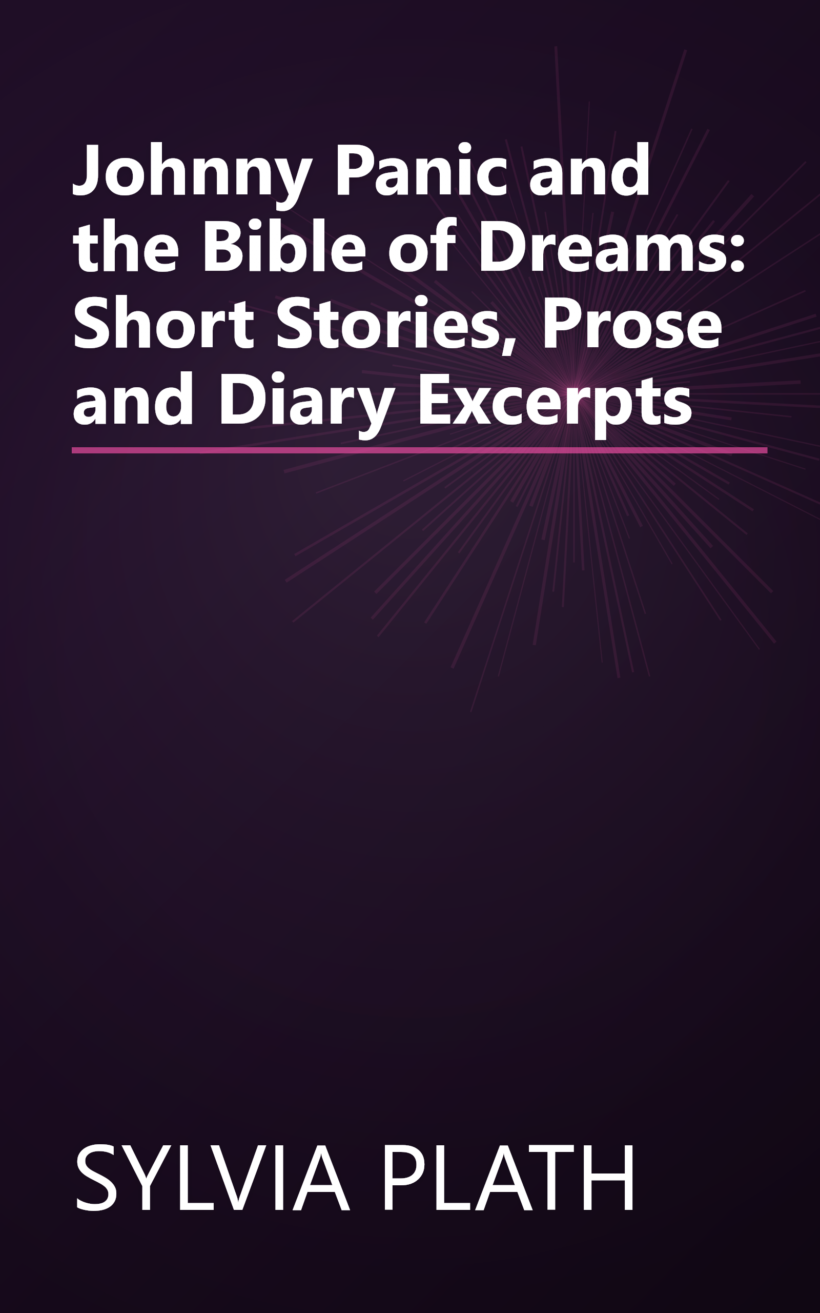 Johnny Panic and the Bible of Dreams: Short Stories, Prose and Diary Excerpts book cover