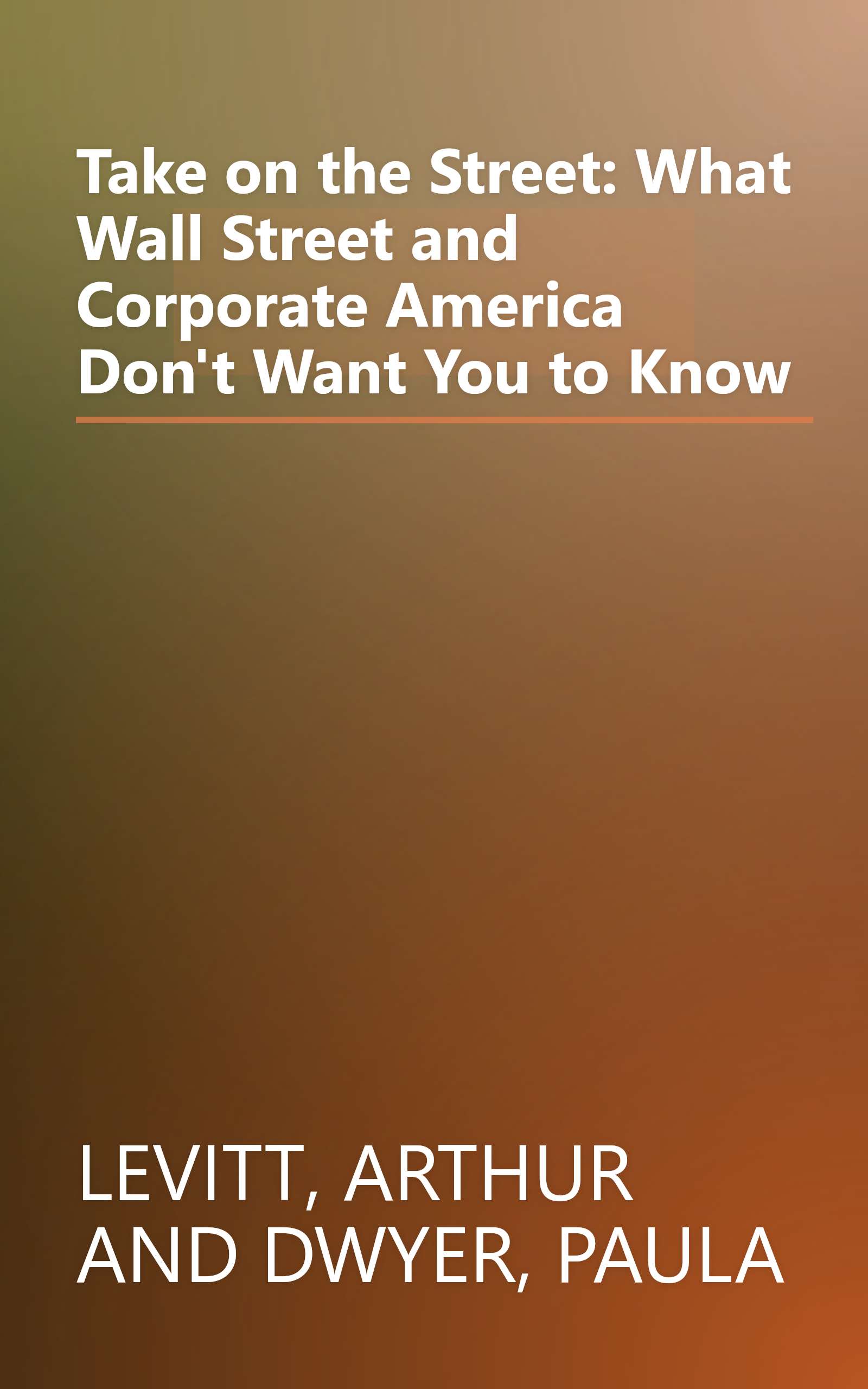 Take on the Street: What Wall Street and Corporate America Don't Want You to Know book cover