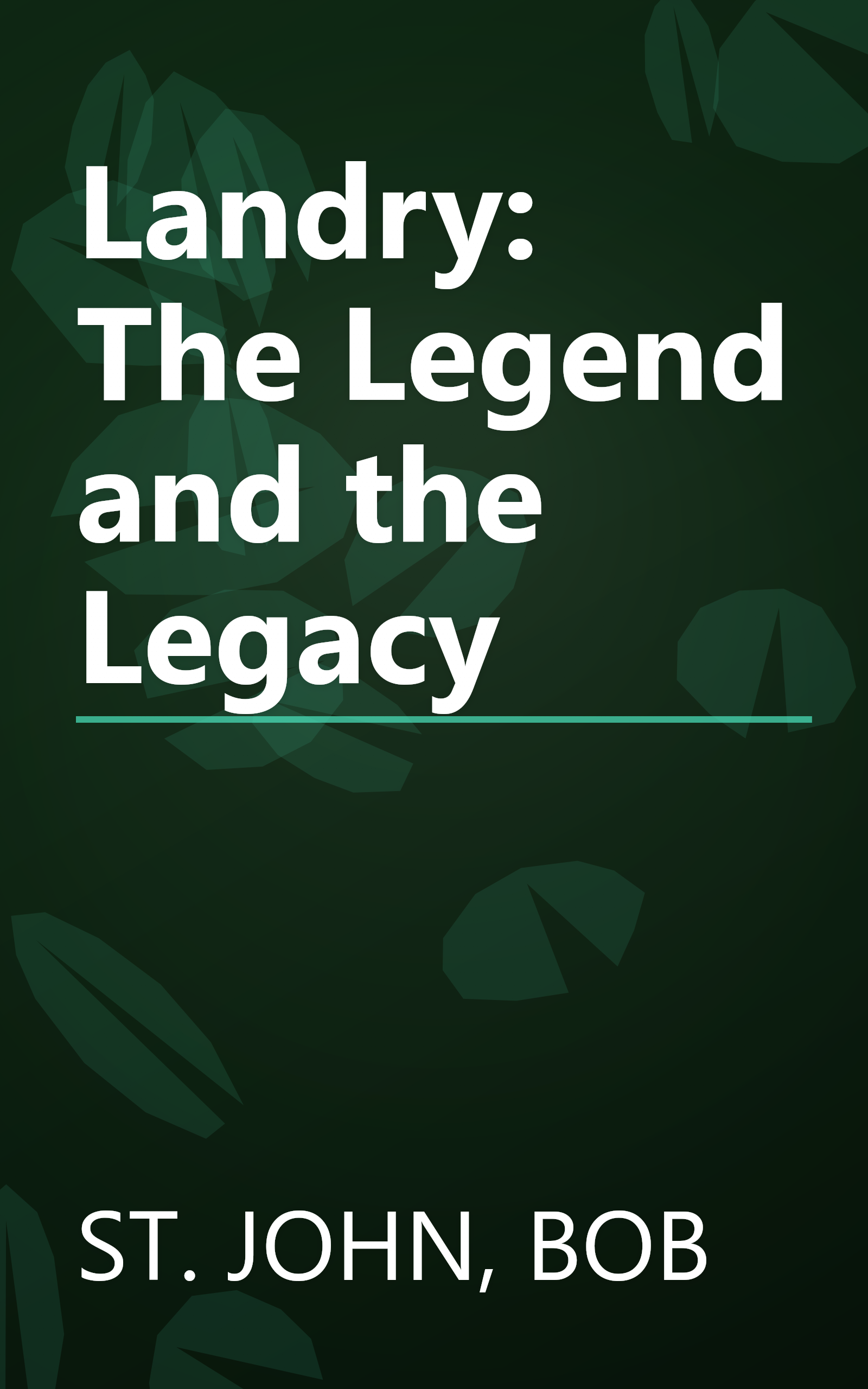 Landry: The Legend and the Legacy book cover