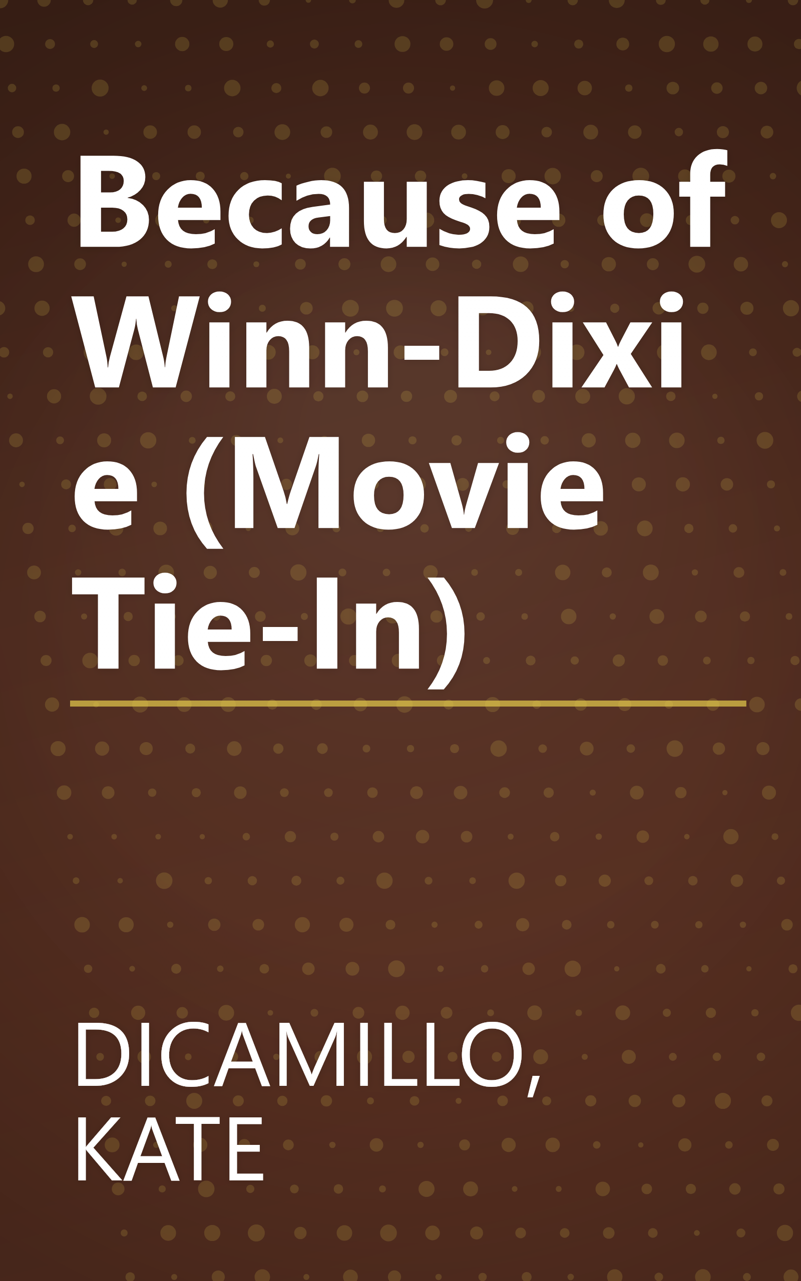 Because of Winn-Dixie (Movie Tie-In) book cover