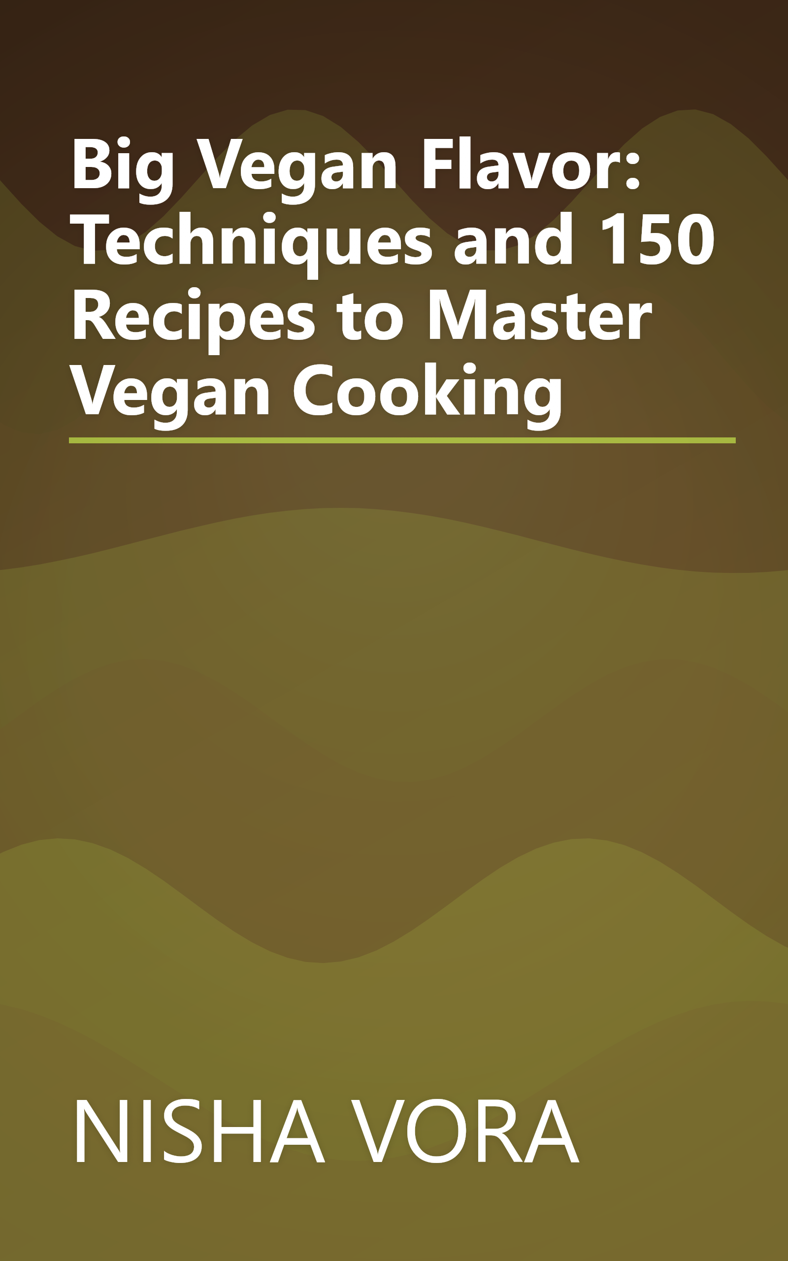 Big Vegan Flavor: Techniques and 150 Recipes to Master Vegan Cooking book cover