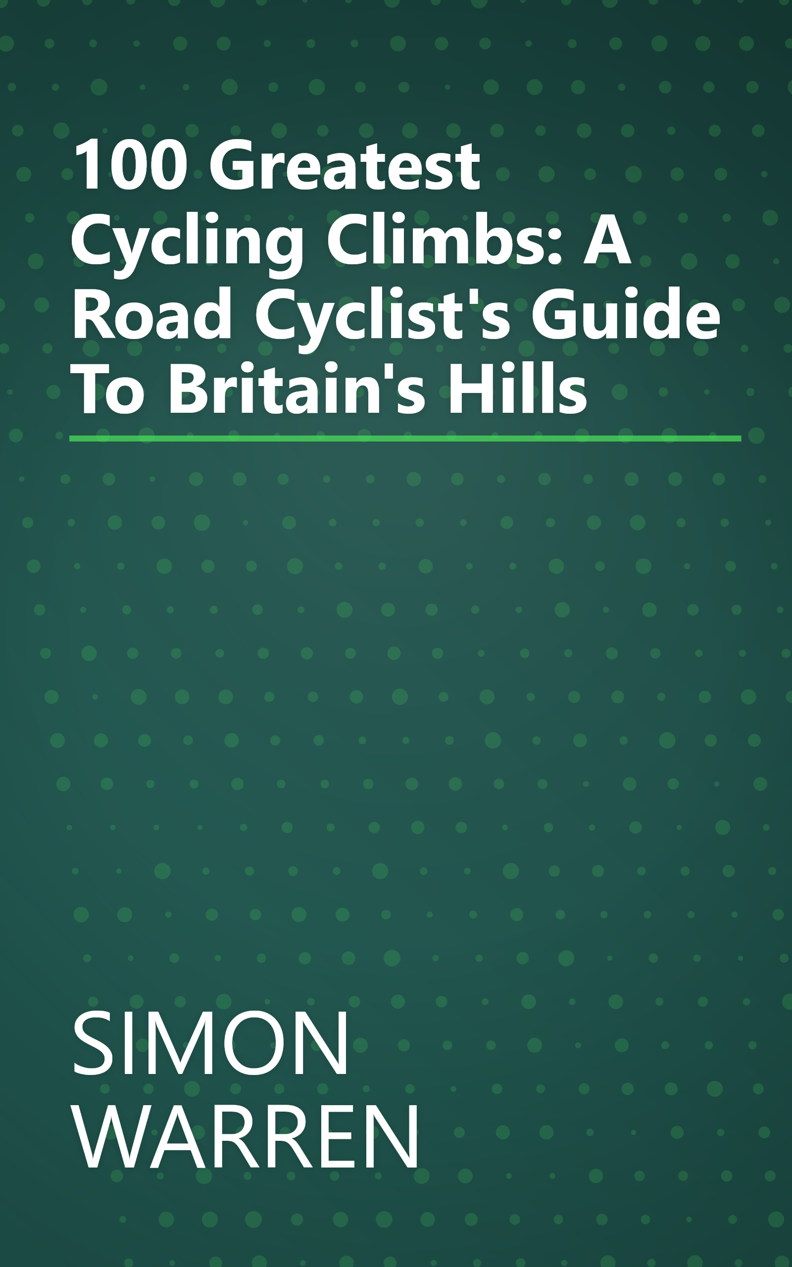 100 Greatest Cycling Climbs: A Road Cyclist's Guide To Britain's Hills book cover