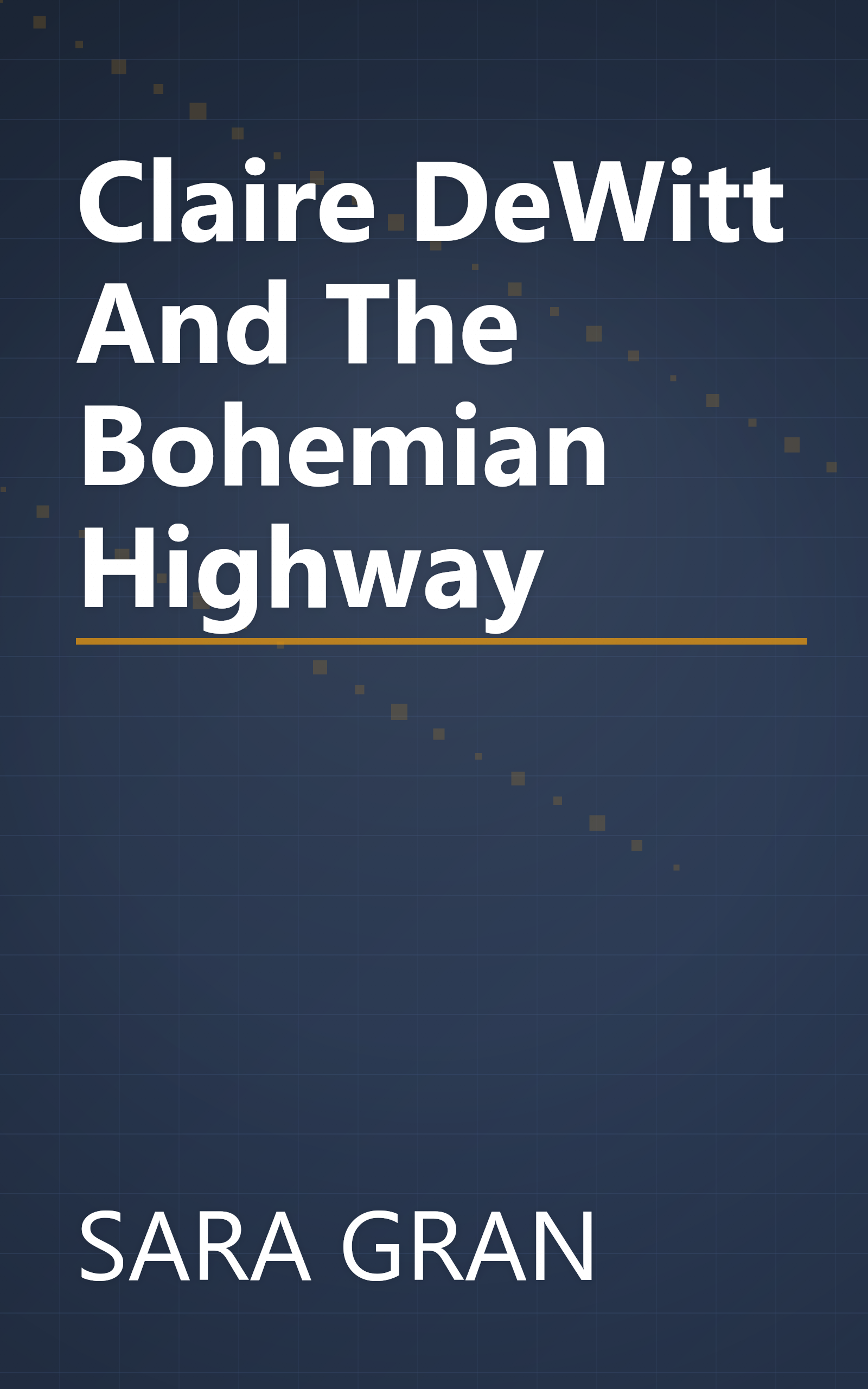 Claire DeWitt And The Bohemian Highway book cover