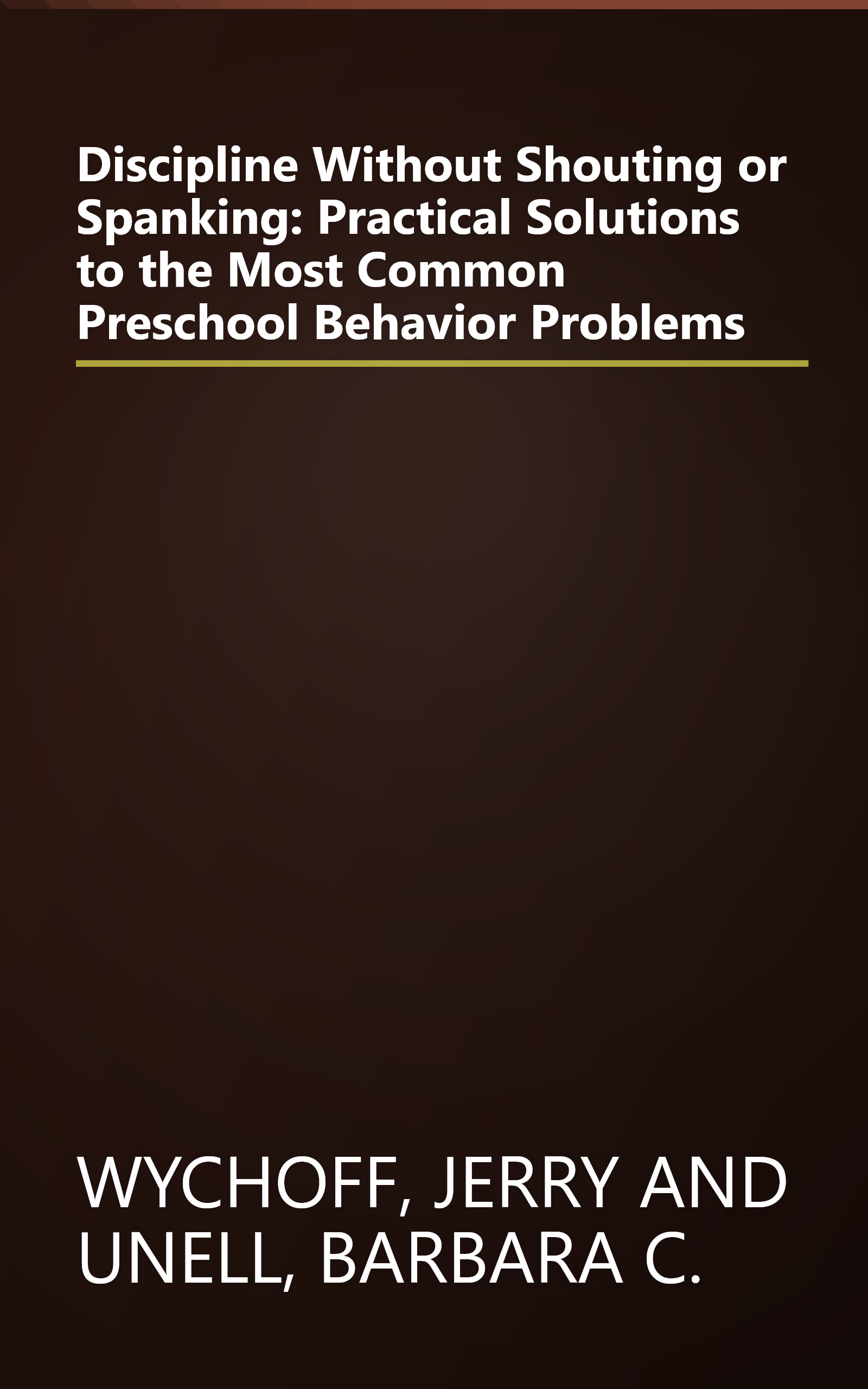Discipline Without Shouting or Spanking: Practical Solutions to the Most Common Preschool Behavior Problems book cover