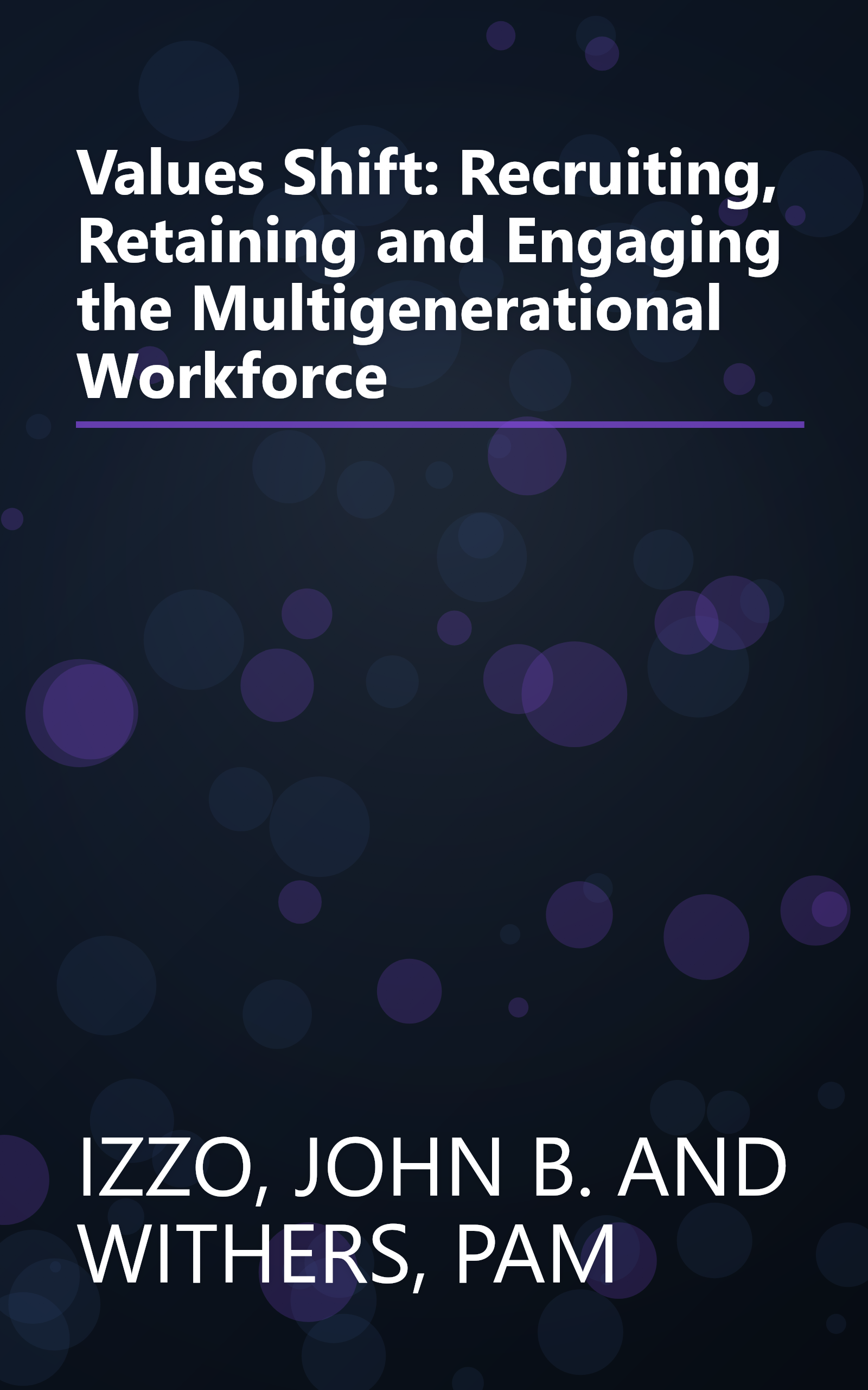 Values Shift: Recruiting, Retaining and Engaging the Multigenerational Workforce book cover