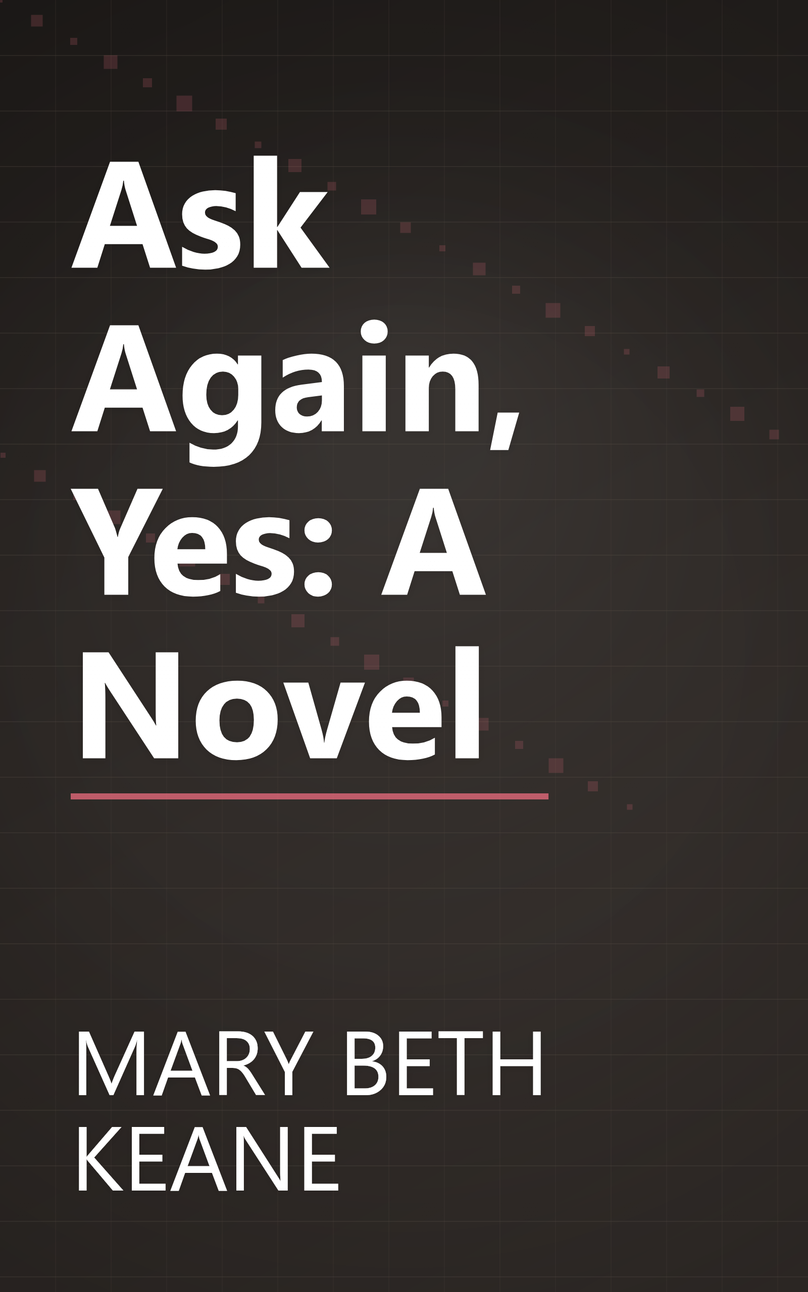 Ask Again, Yes: A Novel book cover