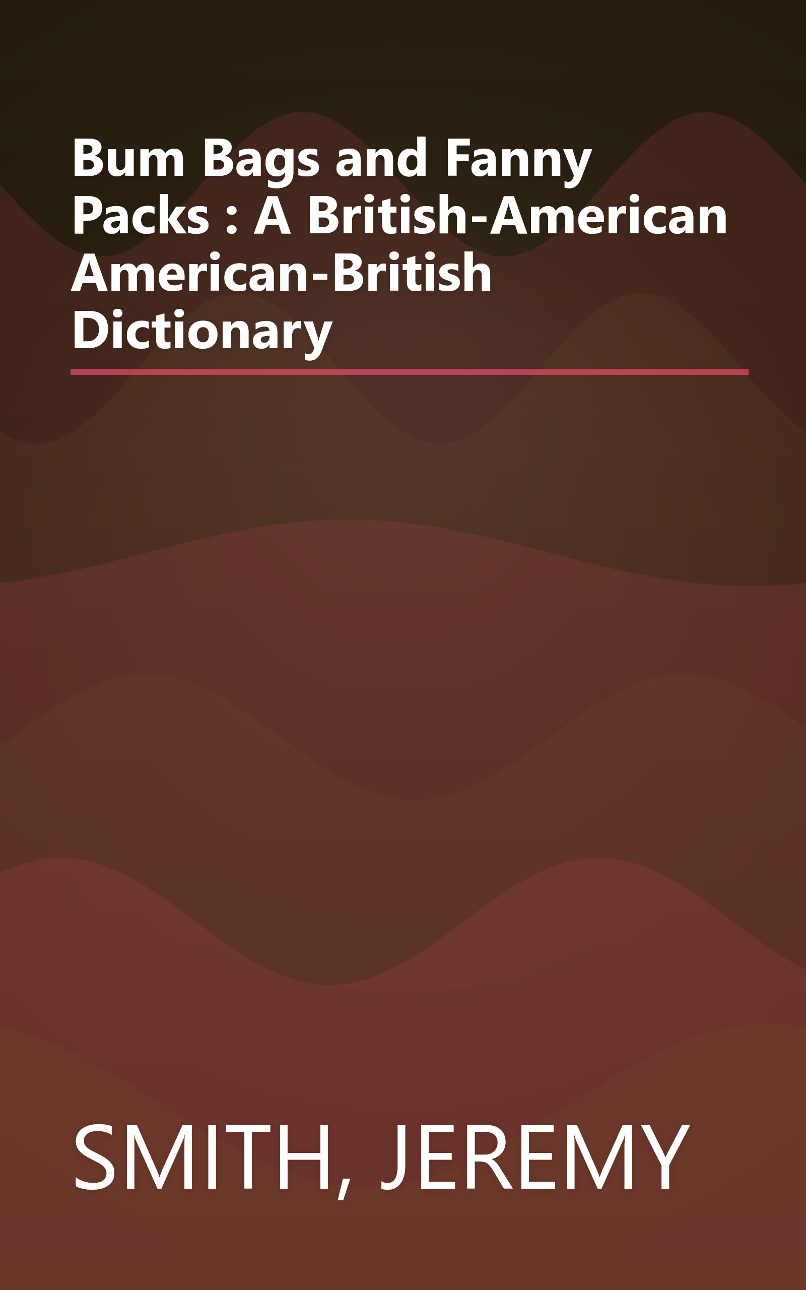 Bum Bags and Fanny Packs : A British-American American-British Dictionary book cover