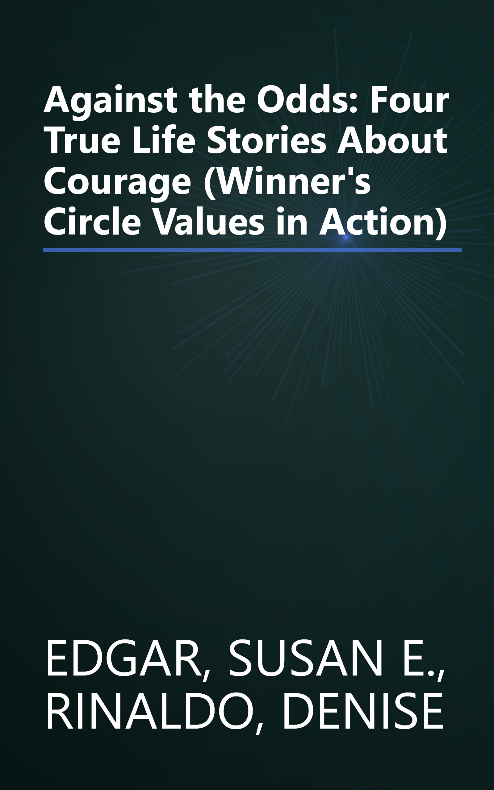 Against the Odds: Four True Life Stories About Courage (Winner's Circle Values in Action) book cover