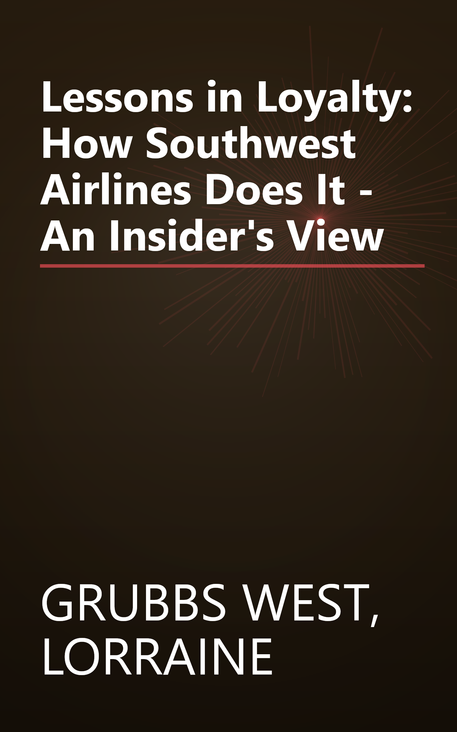 Lessons in Loyalty: How Southwest Airlines Does It - An Insider's View book cover