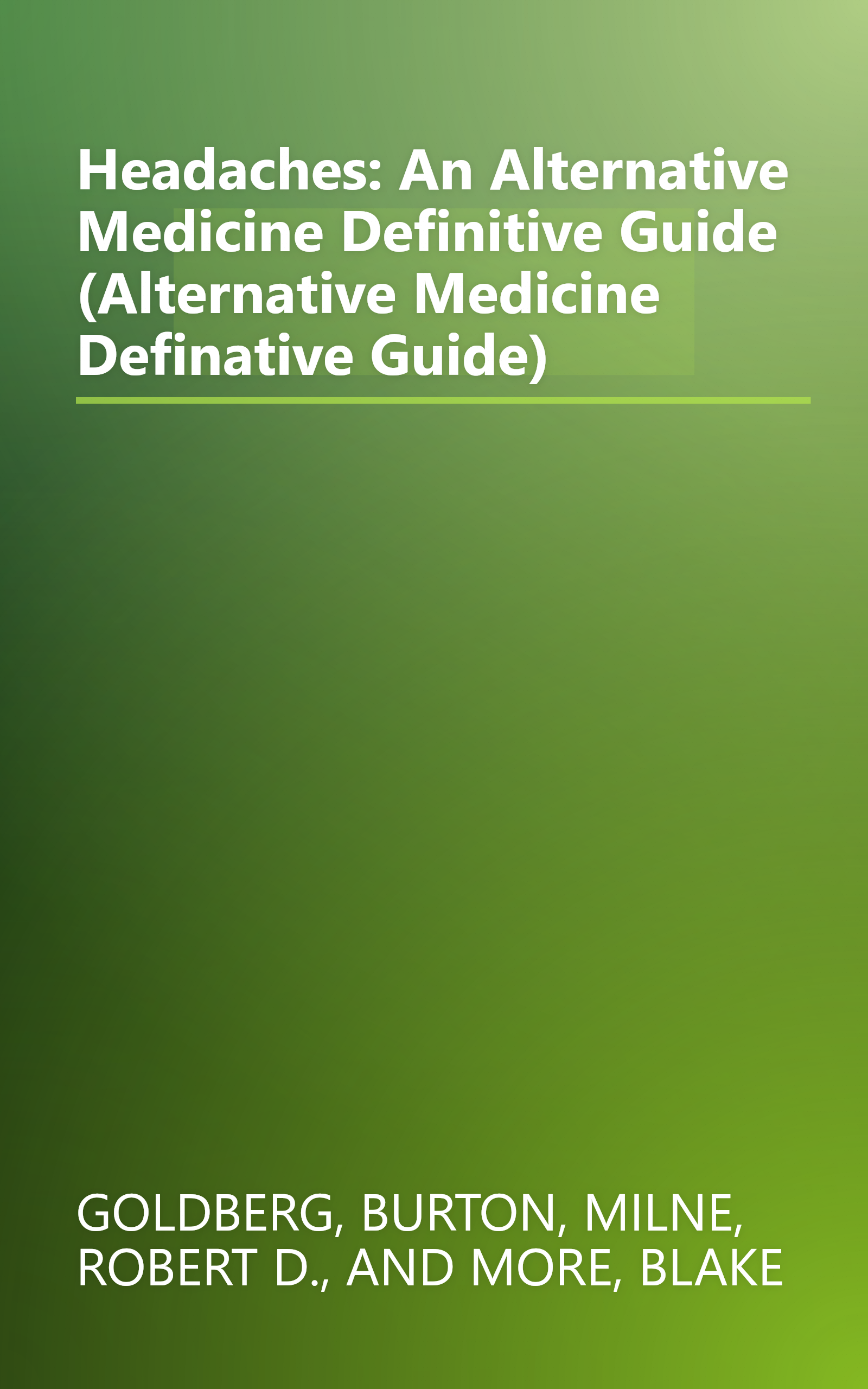 Headaches: An Alternative Medicine Definitive Guide (Alternative Medicine Definative Guide) book cover