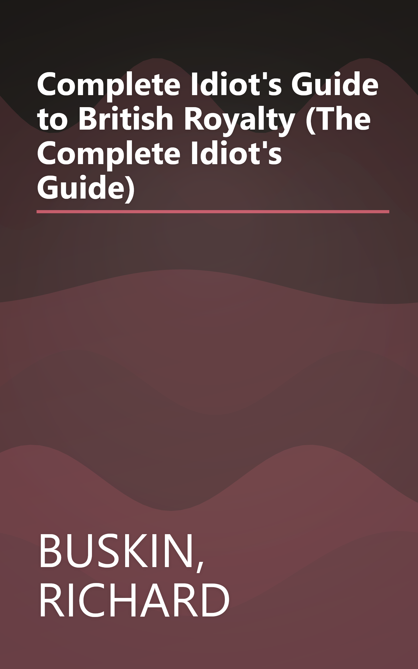 Complete Idiot's Guide to British Royalty (The Complete Idiot's Guide) book cover