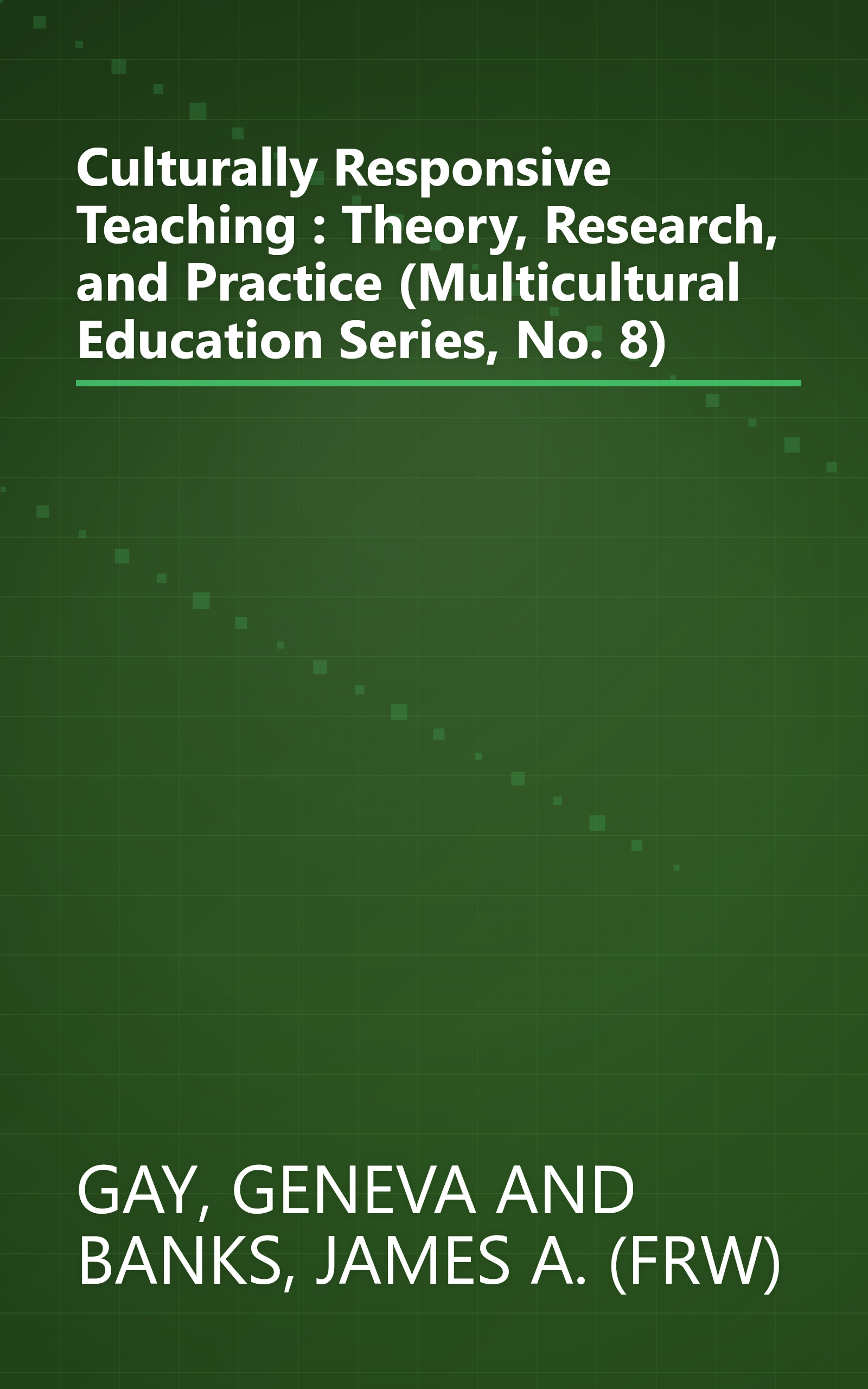 Culturally Responsive Teaching : Theory, Research, and Practice (Multicultural Education Series, No. 8) book cover