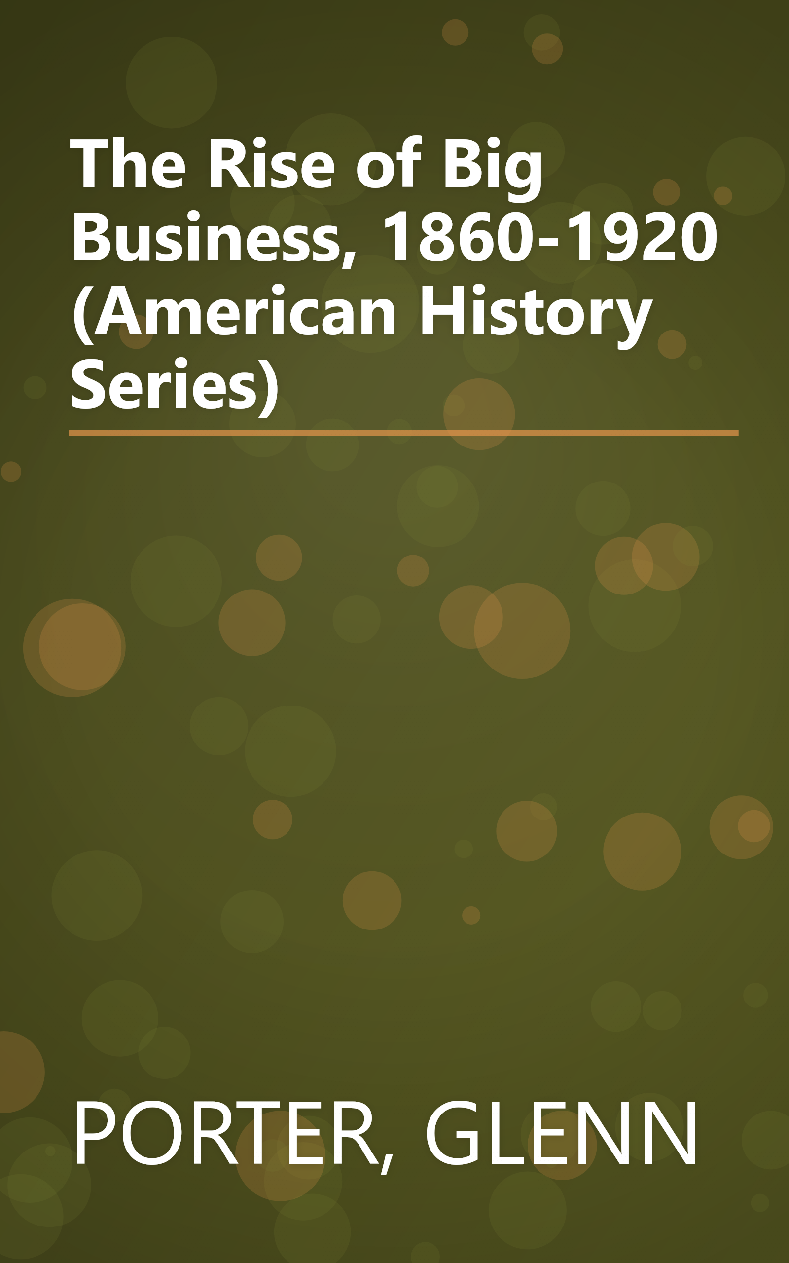 The Rise of Big Business, 1860-1920 (American History Series) book cover