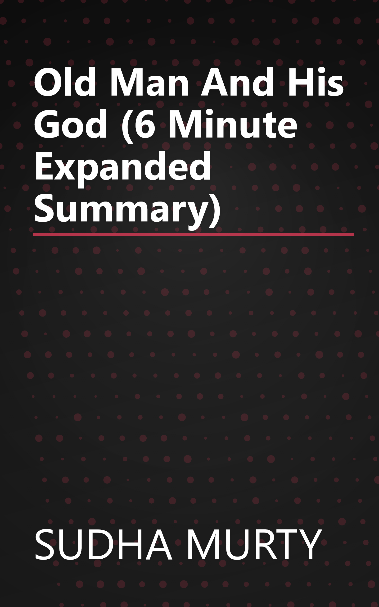 Old Man And His God (6 Minute   Expanded Summary) book cover